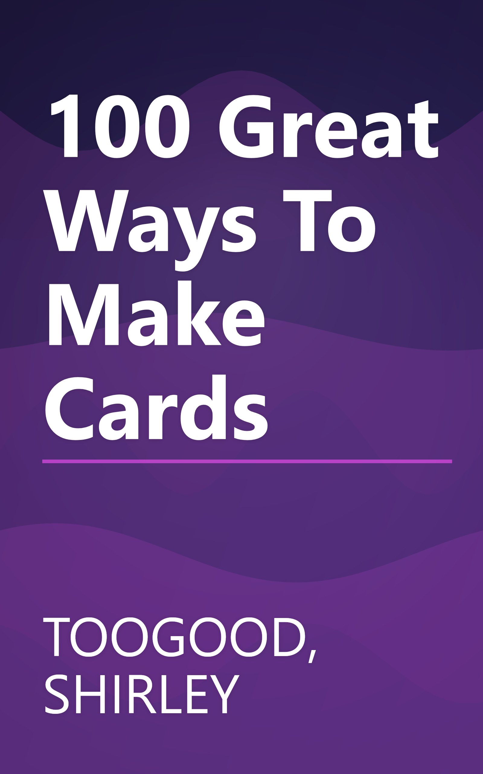 100 Great Ways To Make Cards book cover
