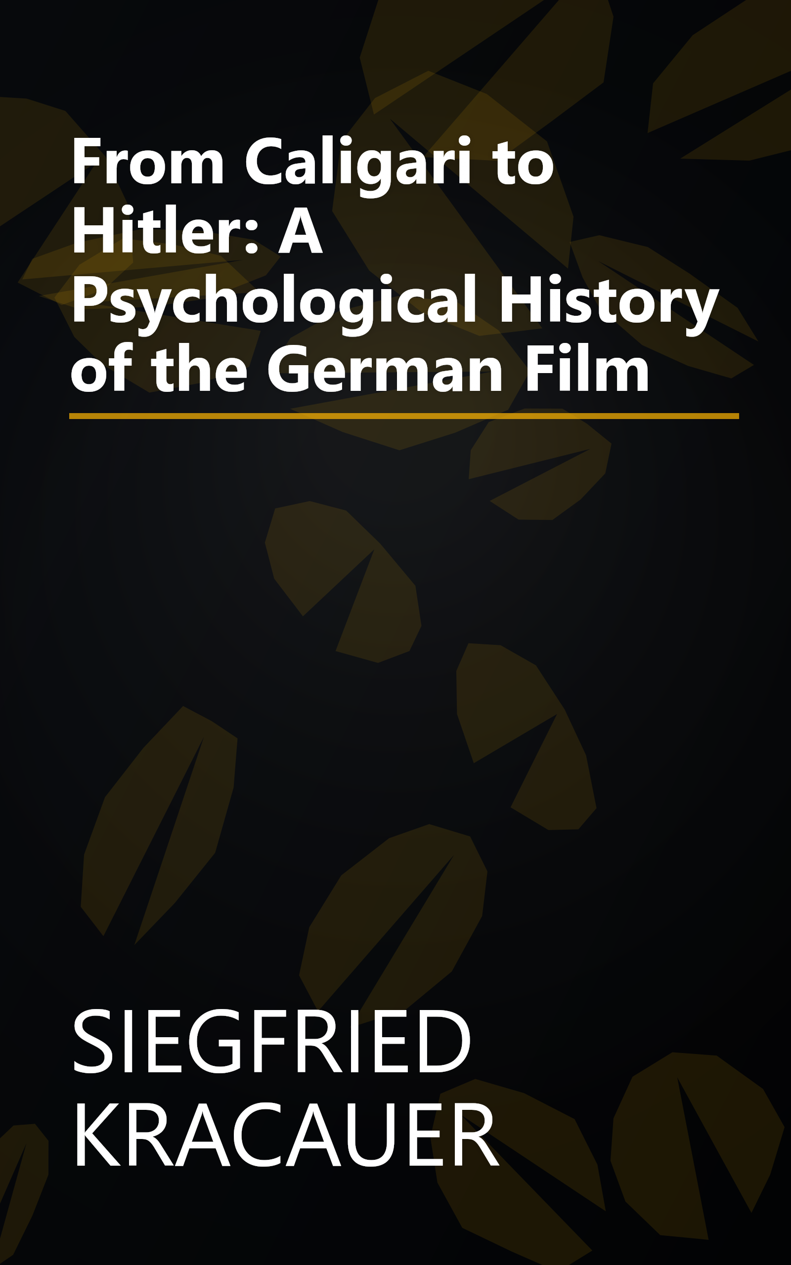 From Caligari to Hitler: A Psychological History of the German Film book cover