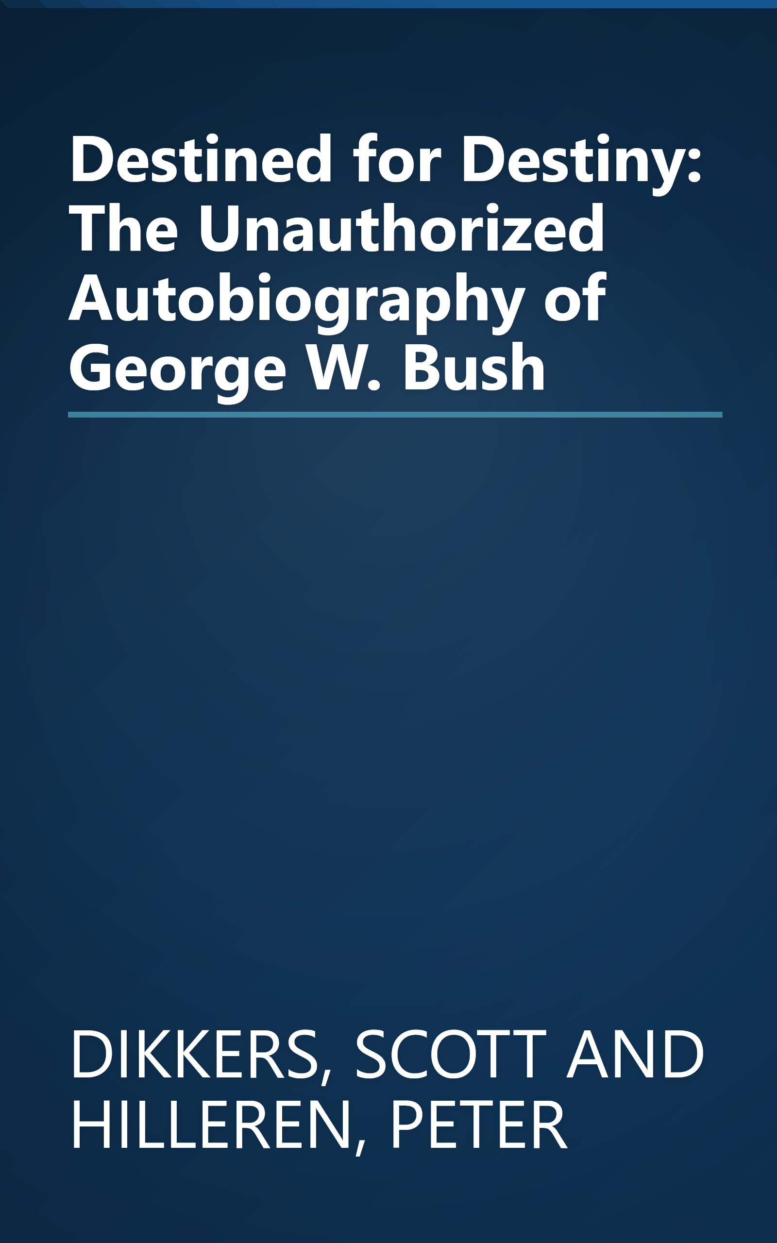 Destined for Destiny: The Unauthorized Autobiography of George W. Bush book cover
