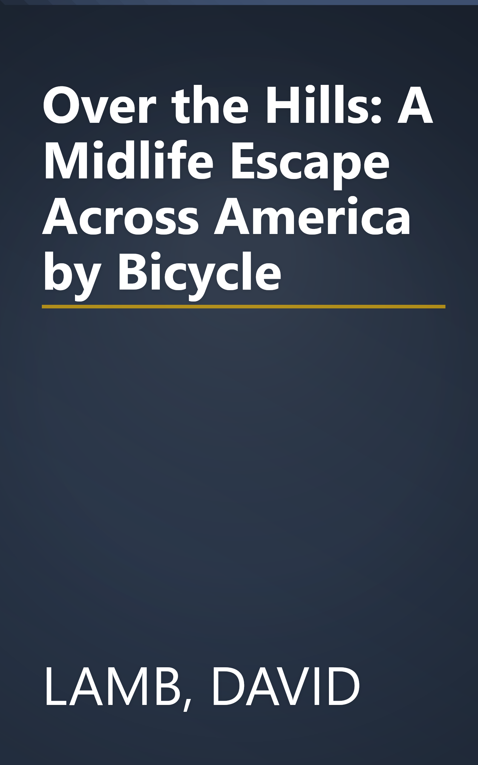 Over the Hills: A Midlife Escape Across America by Bicycle book cover