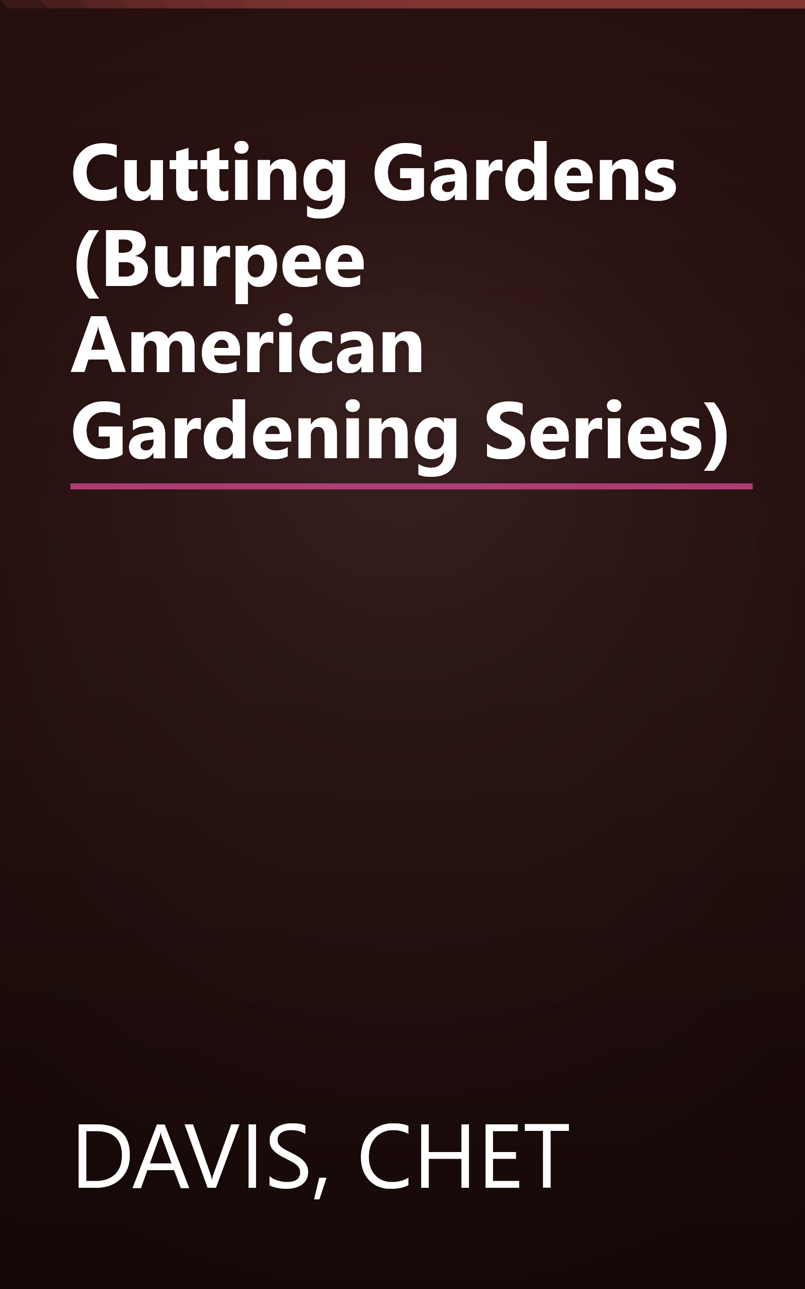 Cutting Gardens (Burpee American Gardening Series) book cover