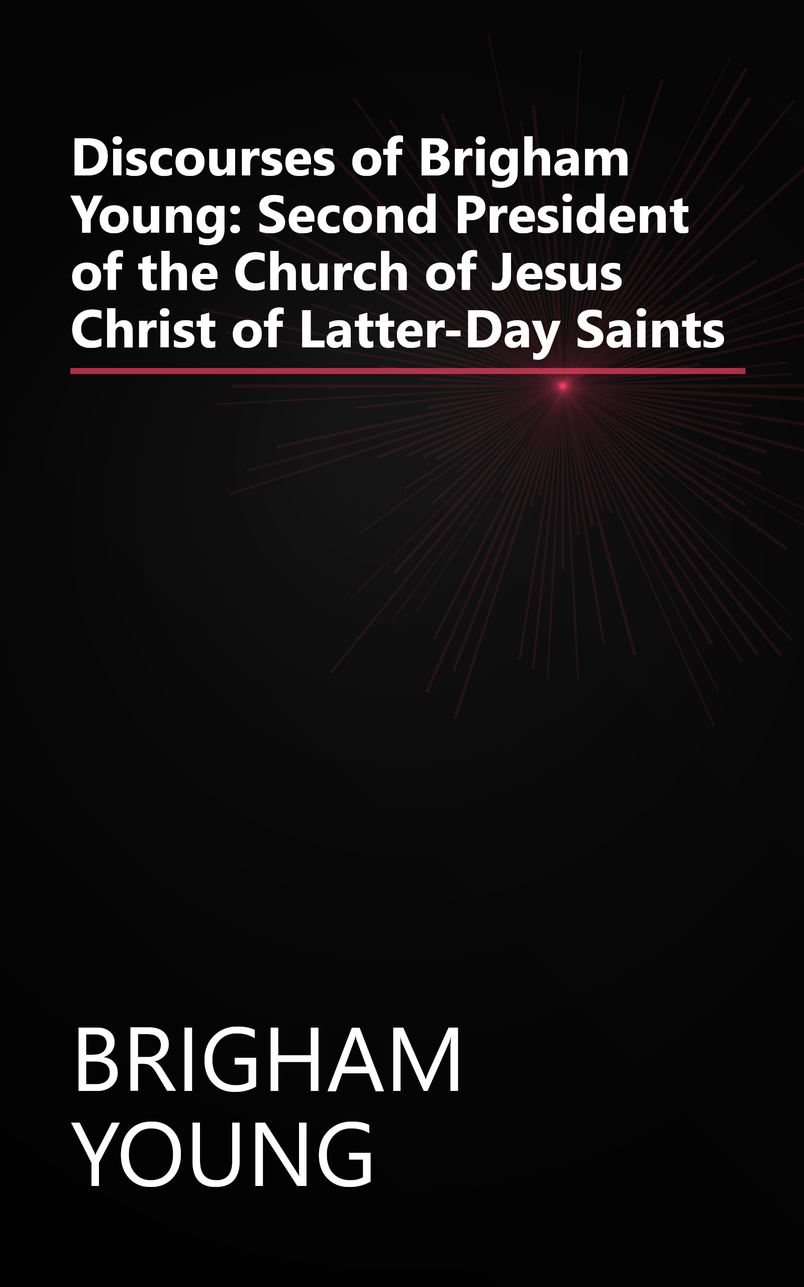 Discourses of Brigham Young: Second President of the Church of Jesus Christ of Latter-Day Saints book cover