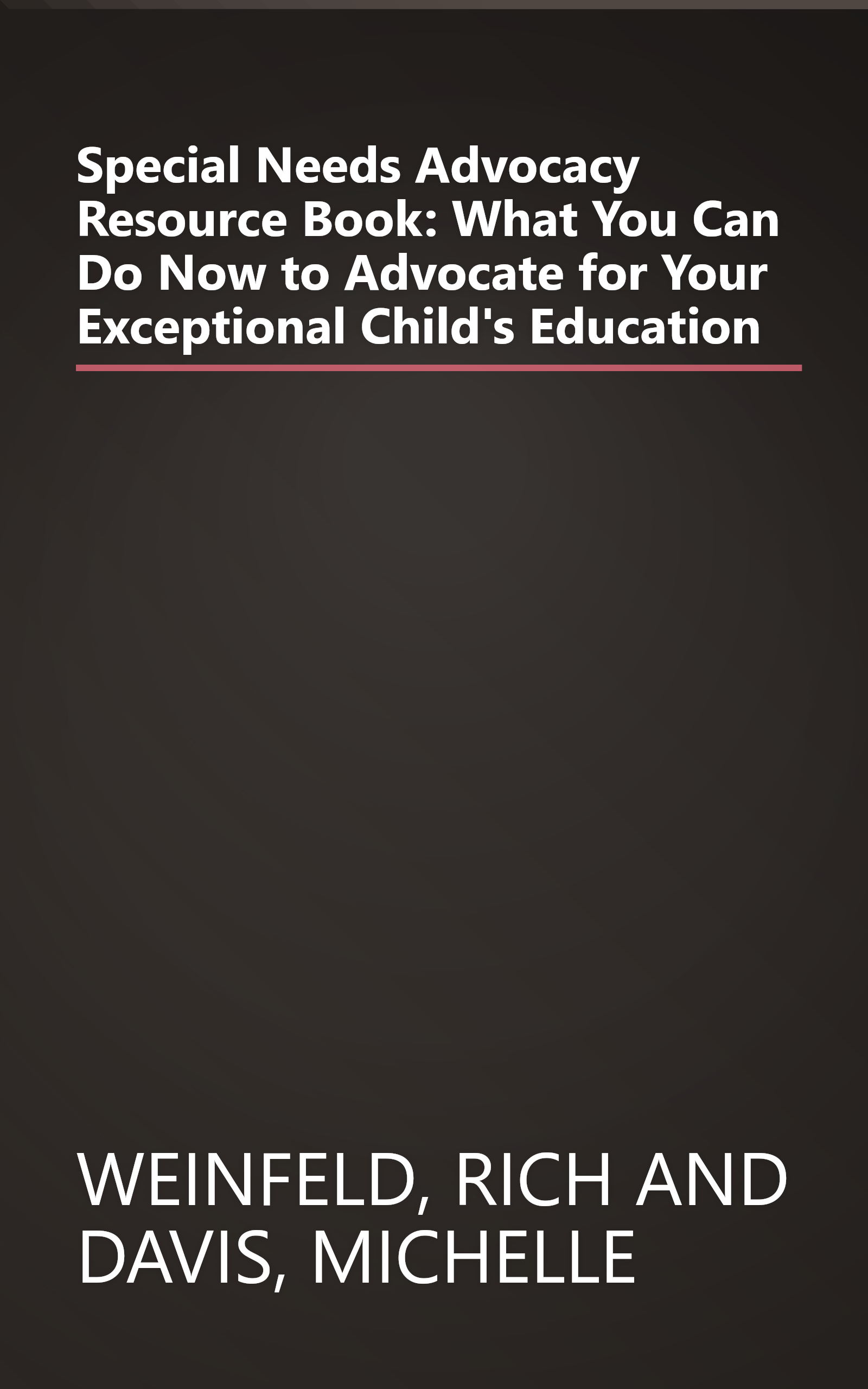 Special Needs Advocacy Resource Book: What You Can Do Now to Advocate for Your Exceptional Child's Education book cover