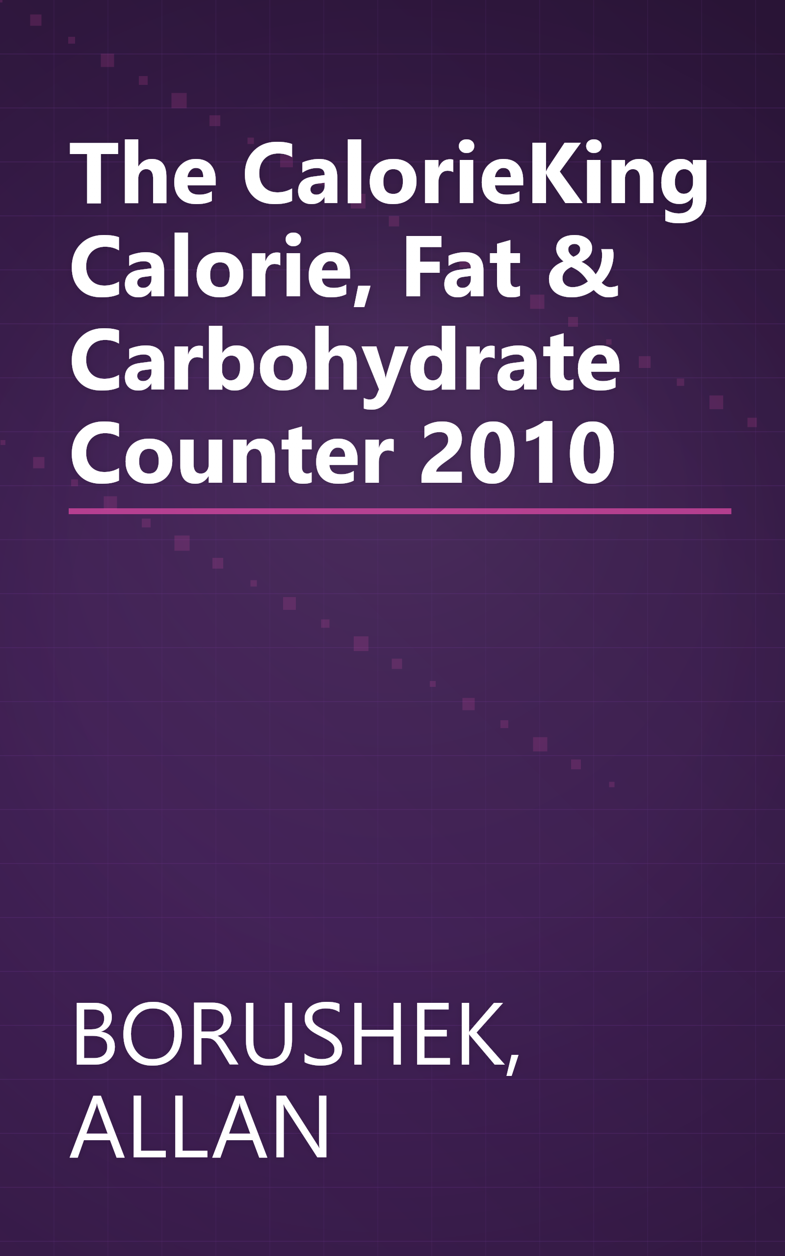 The CalorieKing Calorie, Fat & Carbohydrate Counter 2010 book cover