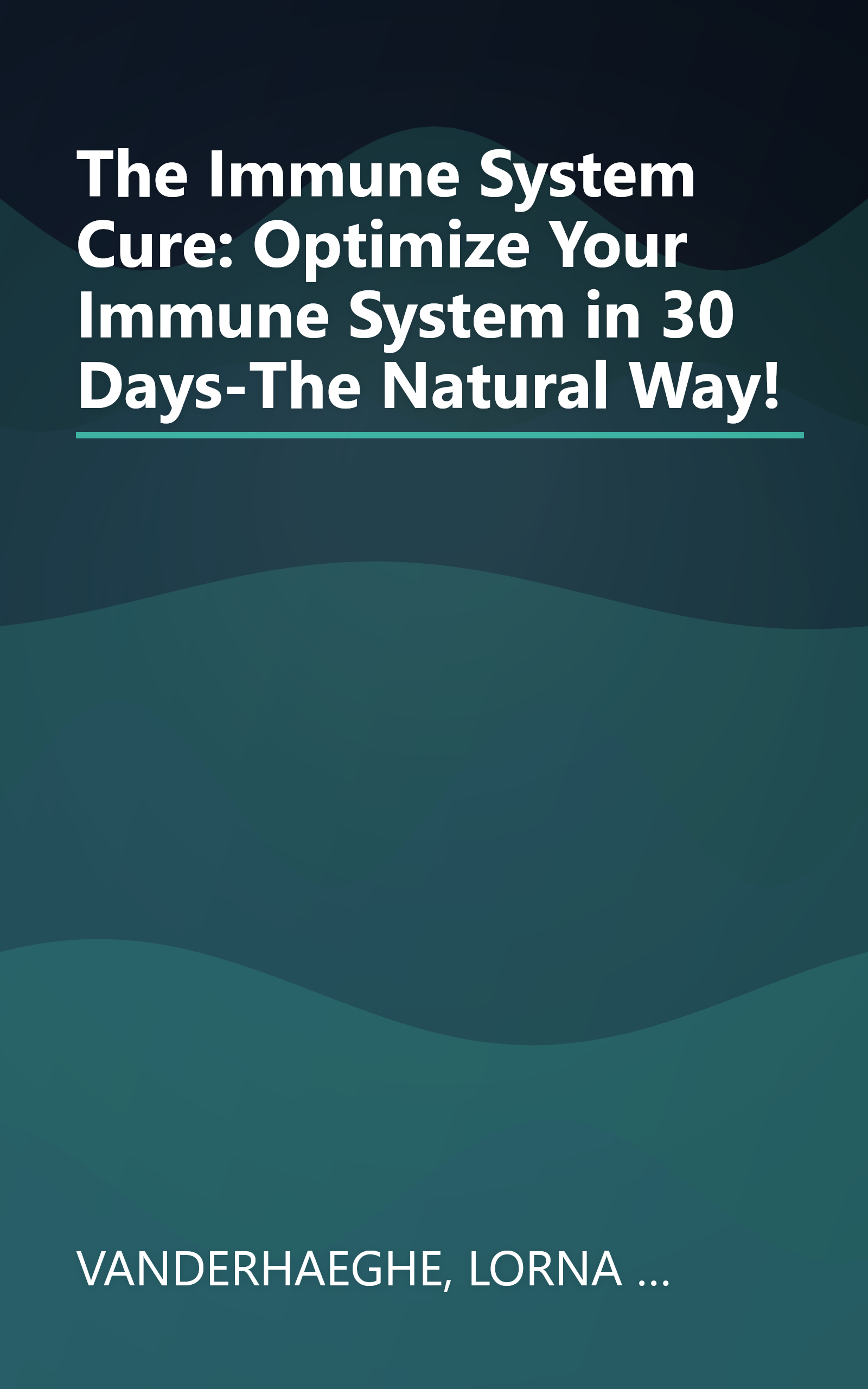 The Immune System Cure: Optimize Your Immune System in 30 Days-The Natural Way! book cover