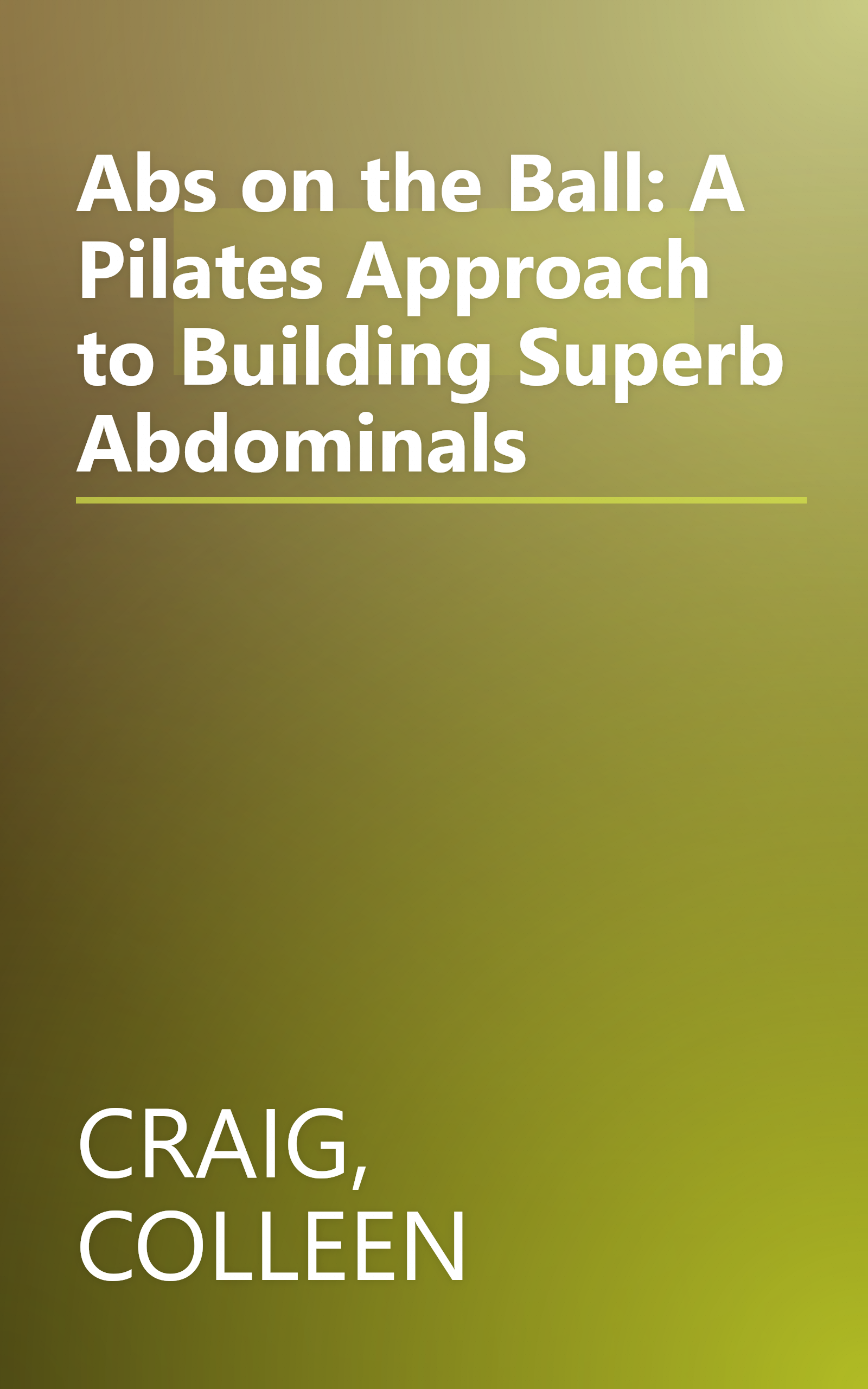 Abs on the Ball: A Pilates Approach to Building Superb Abdominals book cover
