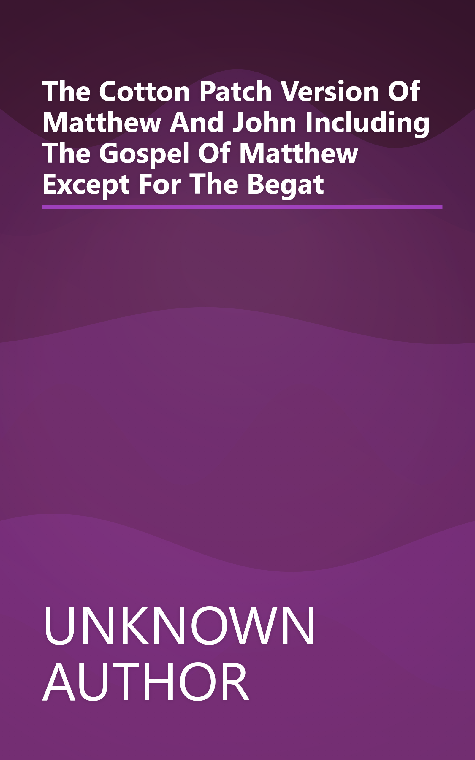 The Cotton Patch Version Of Matthew And John  Including The Gospel Of Matthew  Except For The  Begat book cover