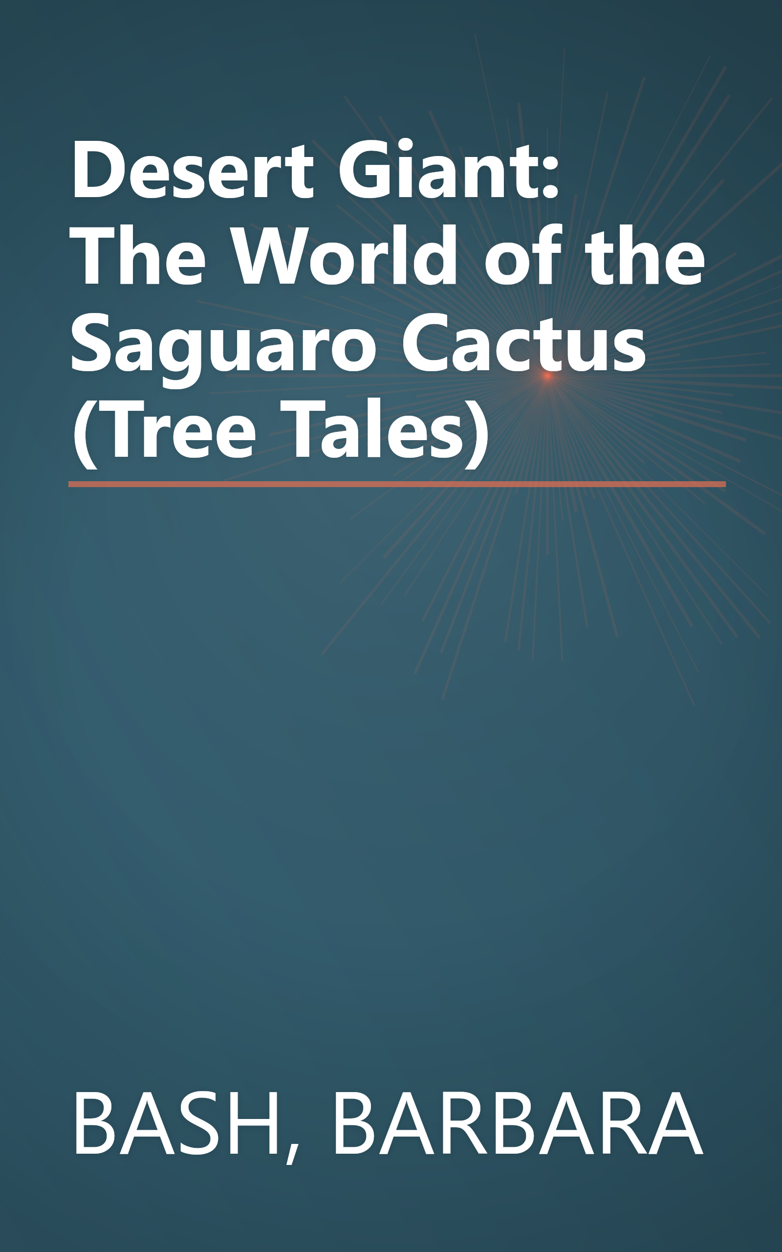 Desert Giant: The World of the Saguaro Cactus (Tree Tales) book cover