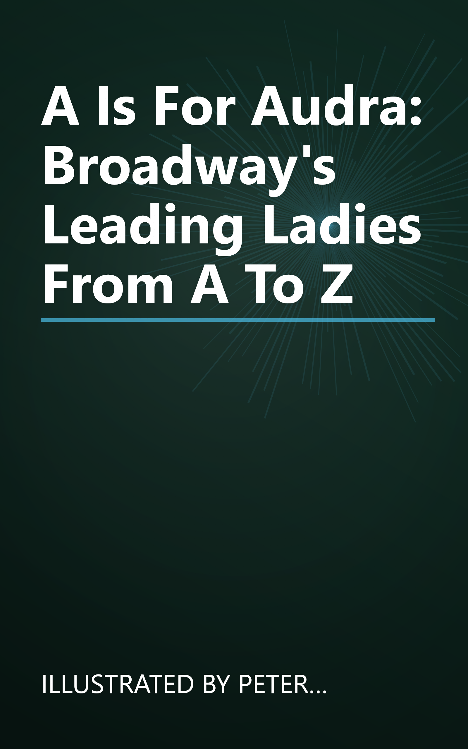 A Is For Audra: Broadway's Leading Ladies From A To Z book cover
