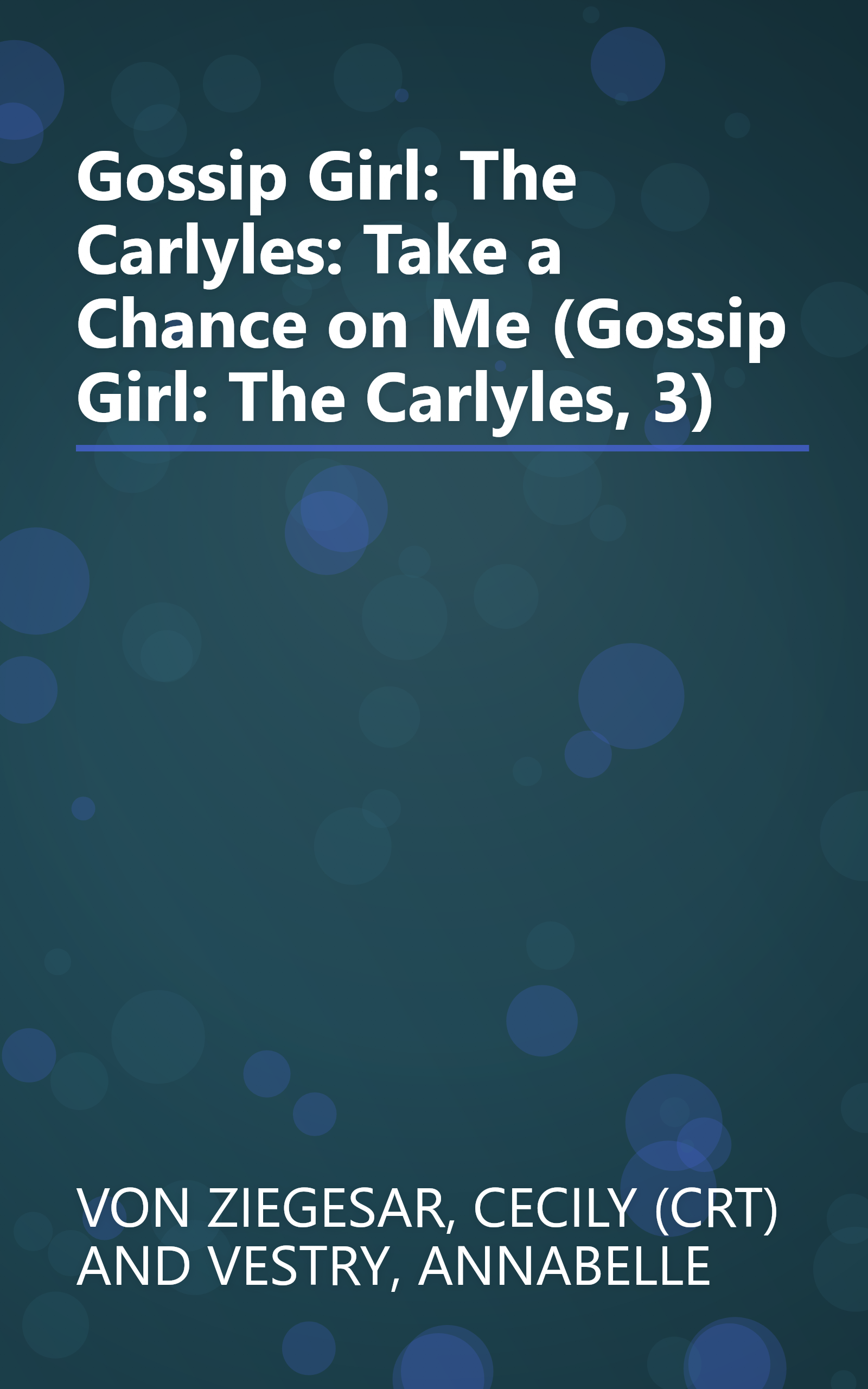 Gossip Girl: The Carlyles: Take a Chance on Me (Gossip Girl: The Carlyles, 3) book cover