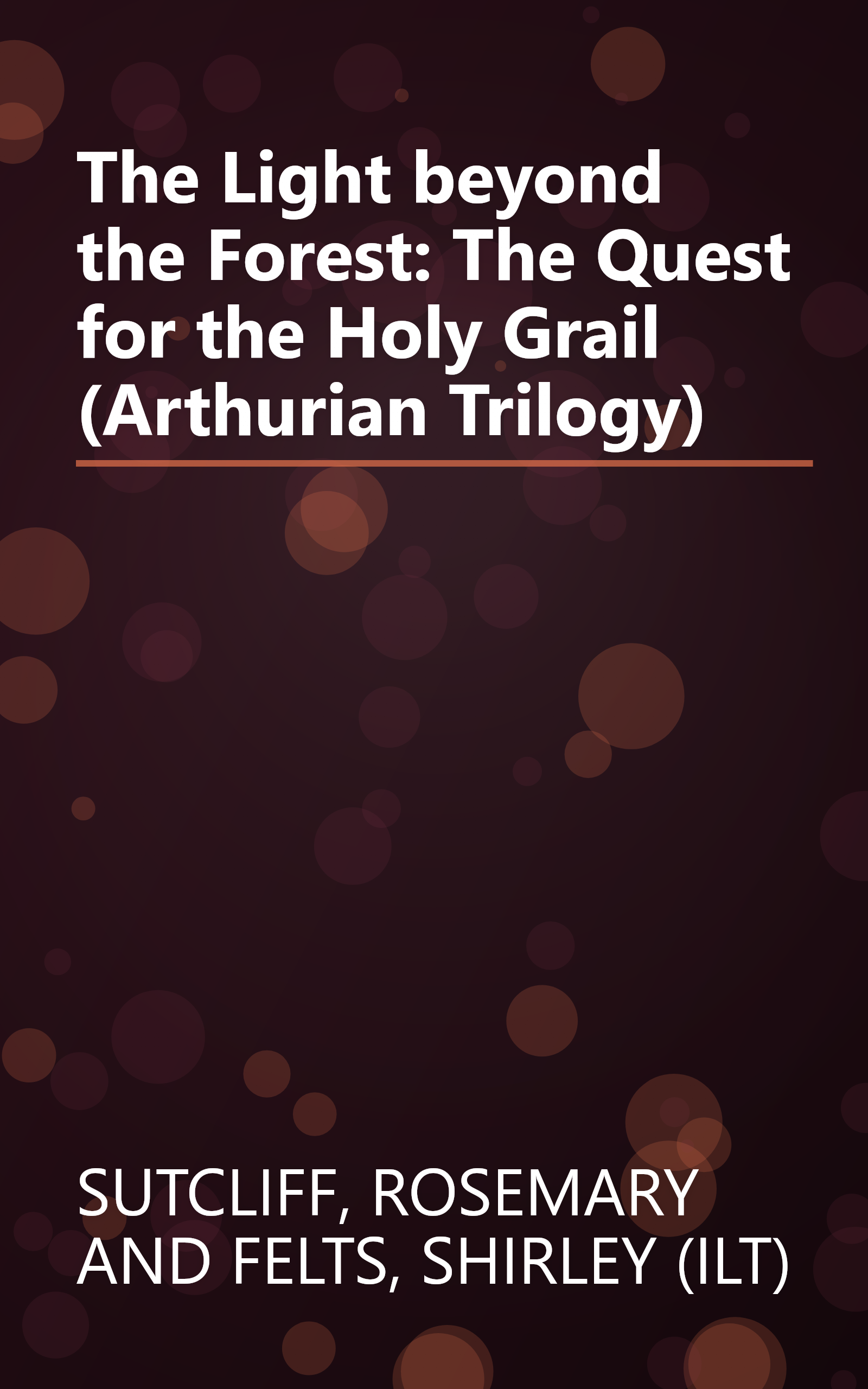 The Light beyond the Forest: The Quest for the Holy Grail (Arthurian Trilogy) book cover
