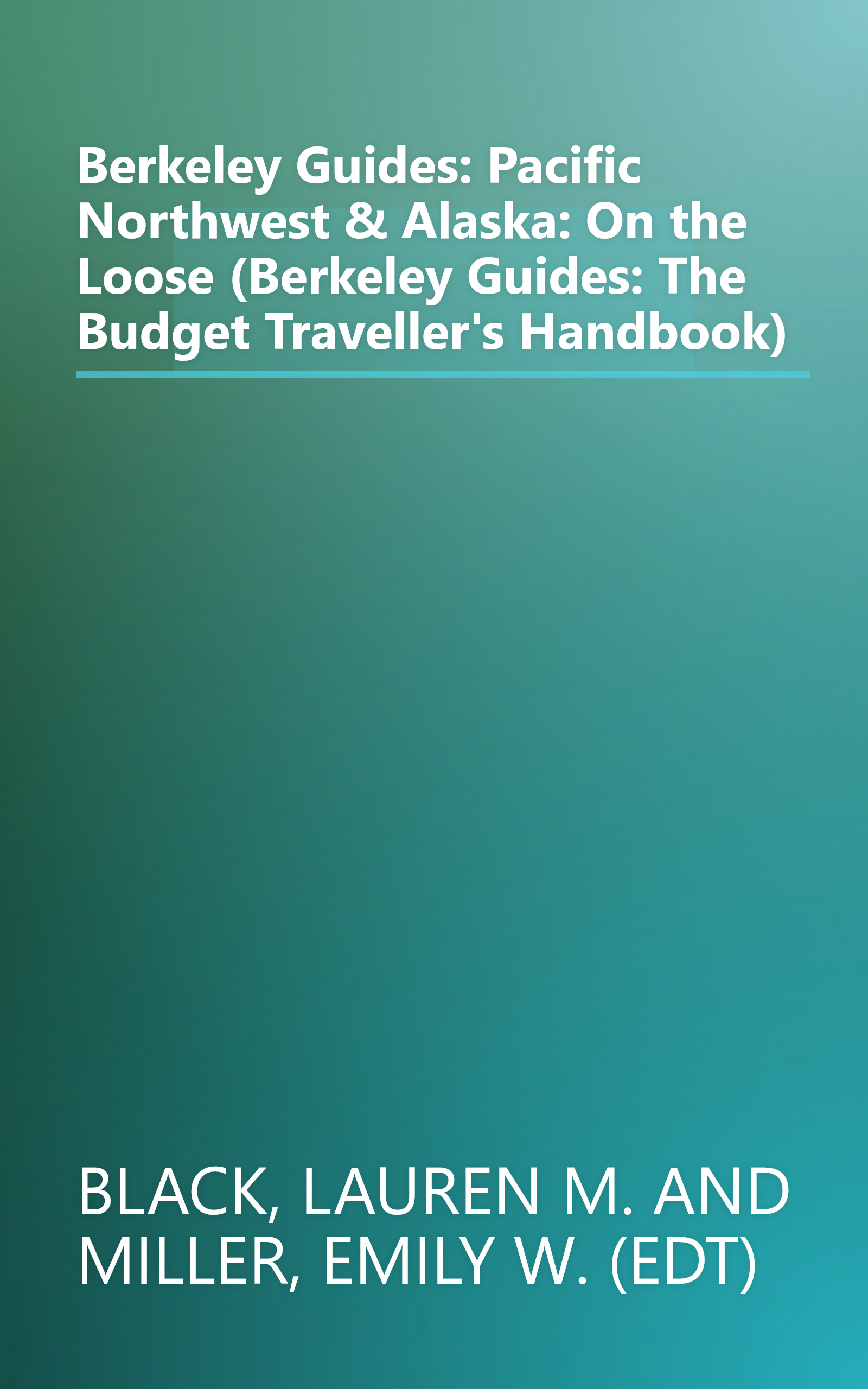 Berkeley Guides: Pacific Northwest & Alaska: On the Loose (Berkeley Guides: The Budget Traveller's Handbook) book cover