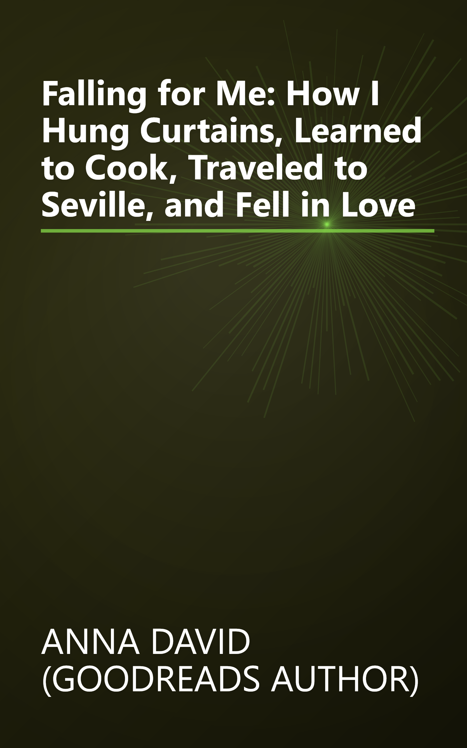 Falling for Me: How I Hung Curtains, Learned to Cook, Traveled to Seville, and Fell in Love book cover