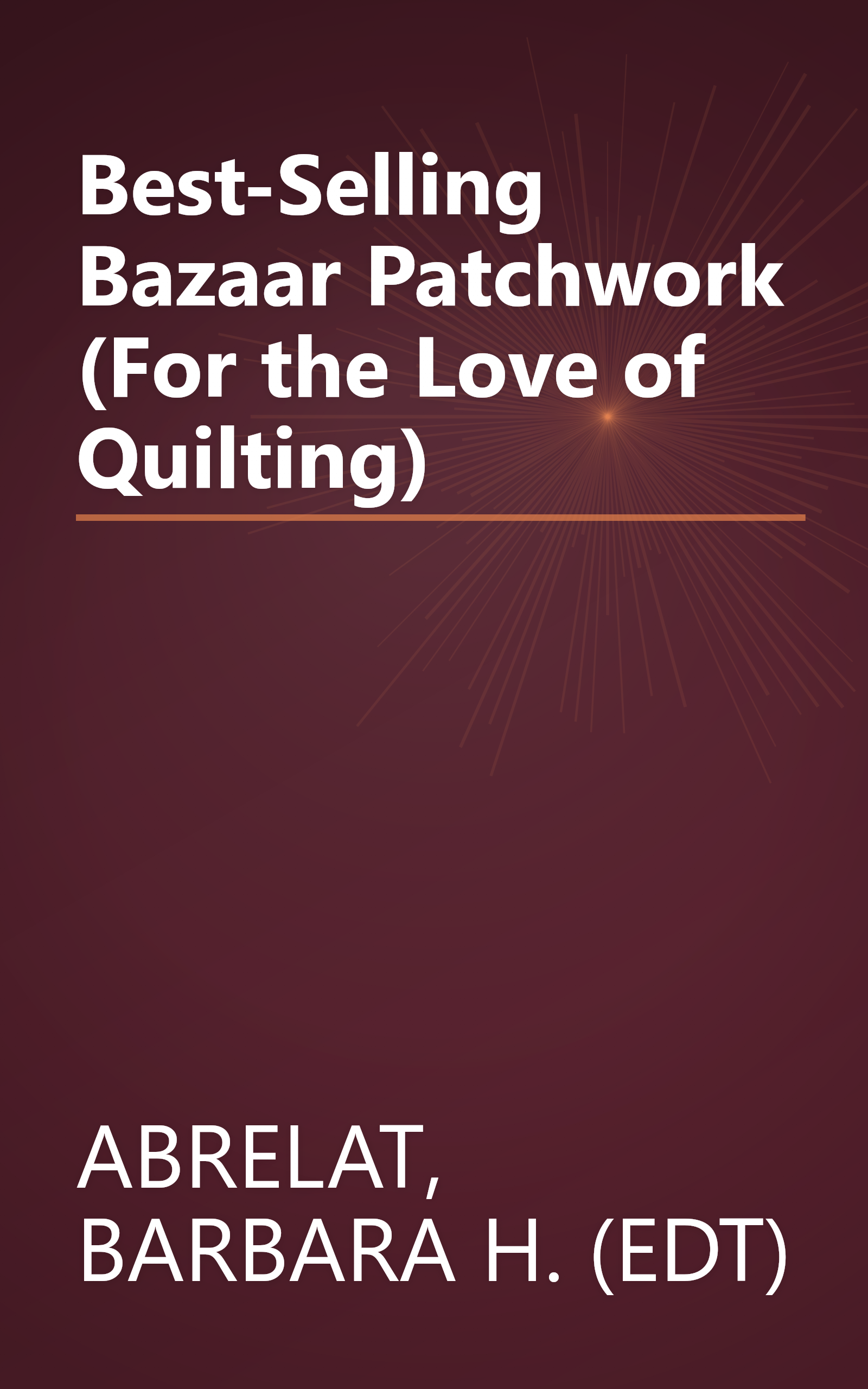 Best-Selling Bazaar Patchwork (For the Love of Quilting) book cover