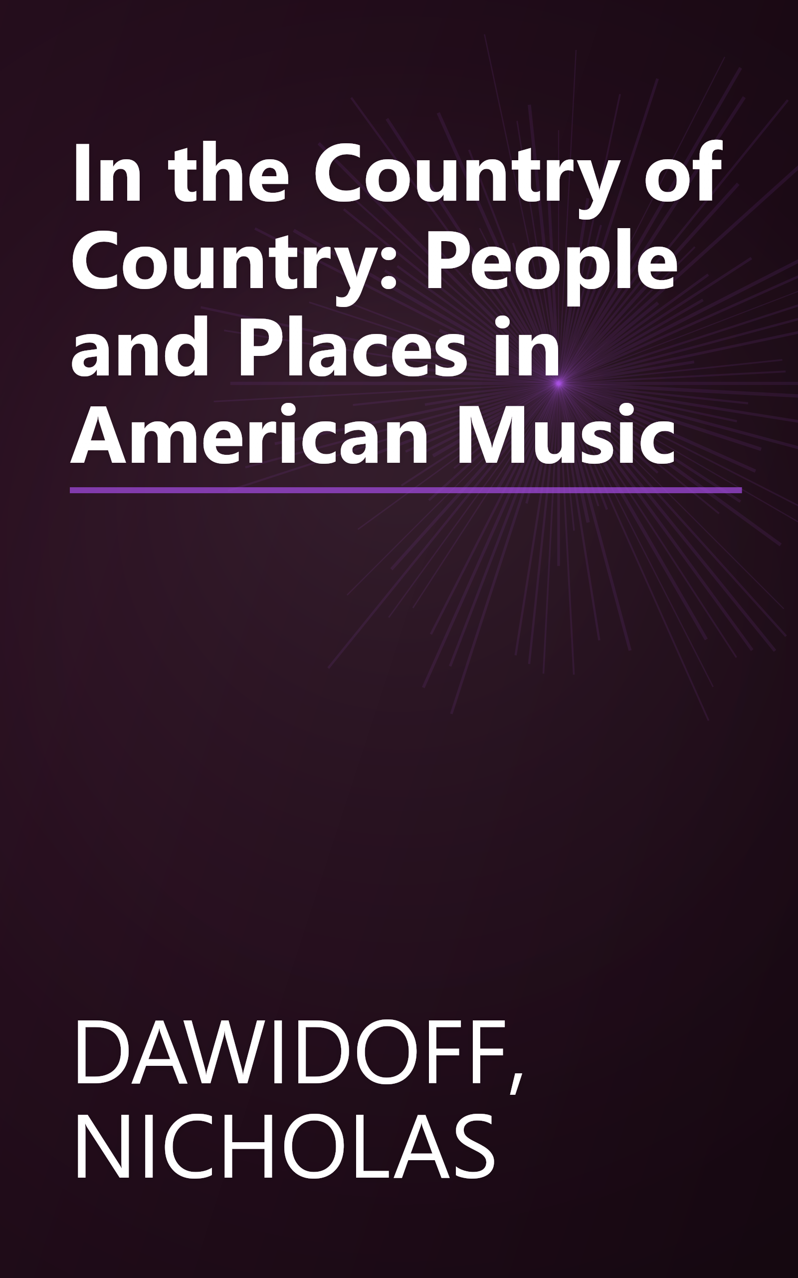In the Country of Country: People and Places in American Music book cover