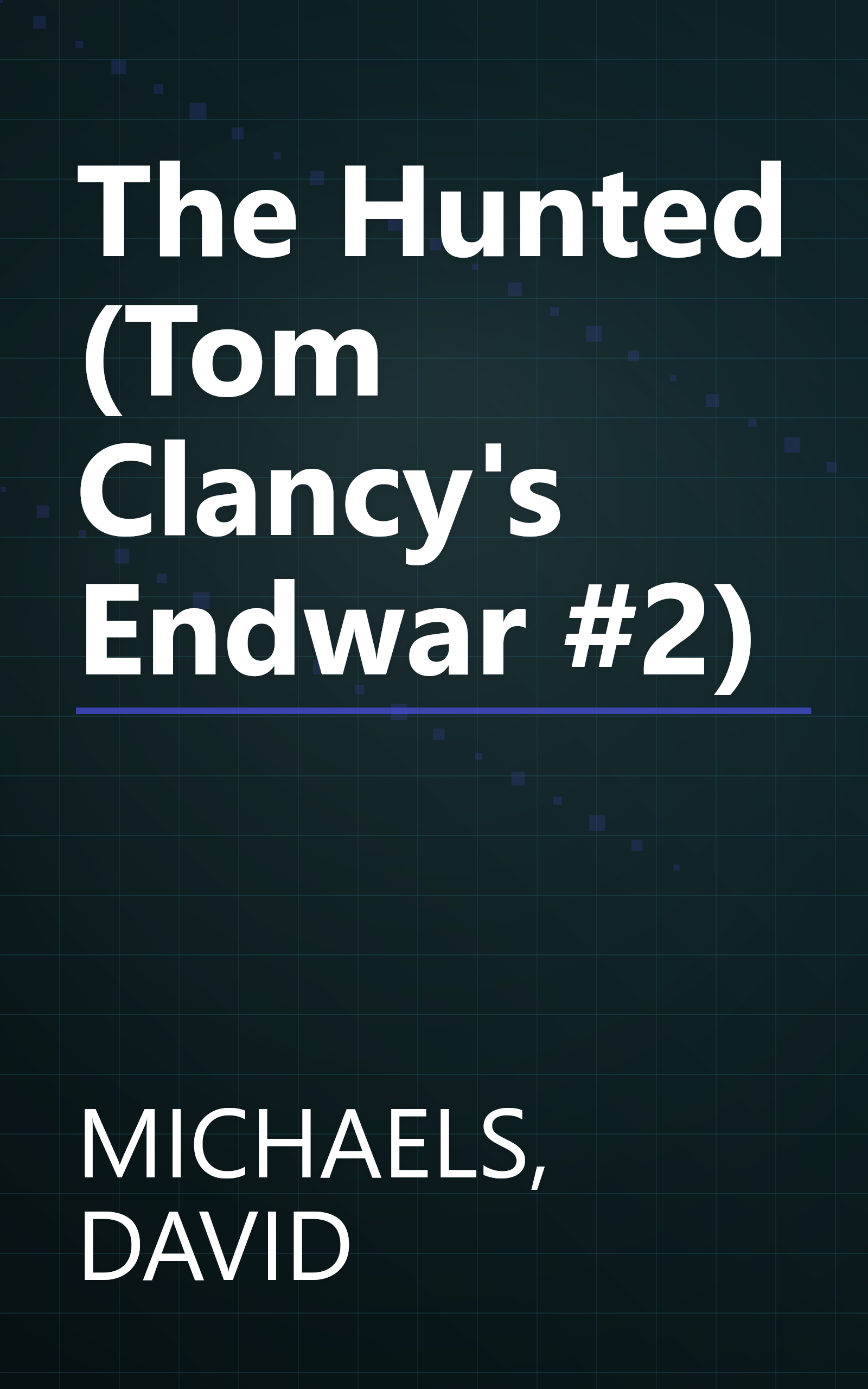 The Hunted (Tom Clancy's Endwar #2) book cover