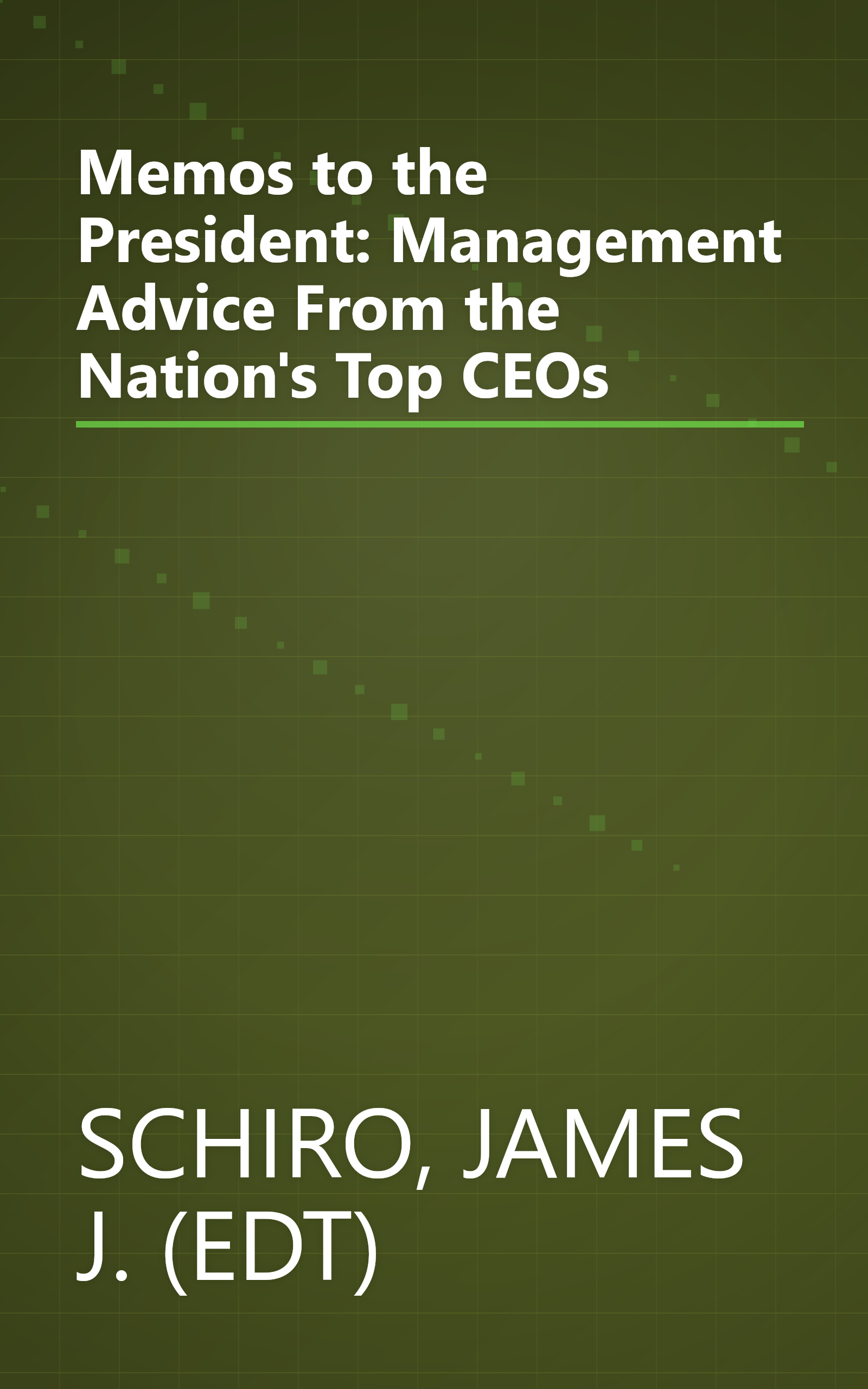 Memos to the President: Management Advice From the Nation's Top CEOs book cover