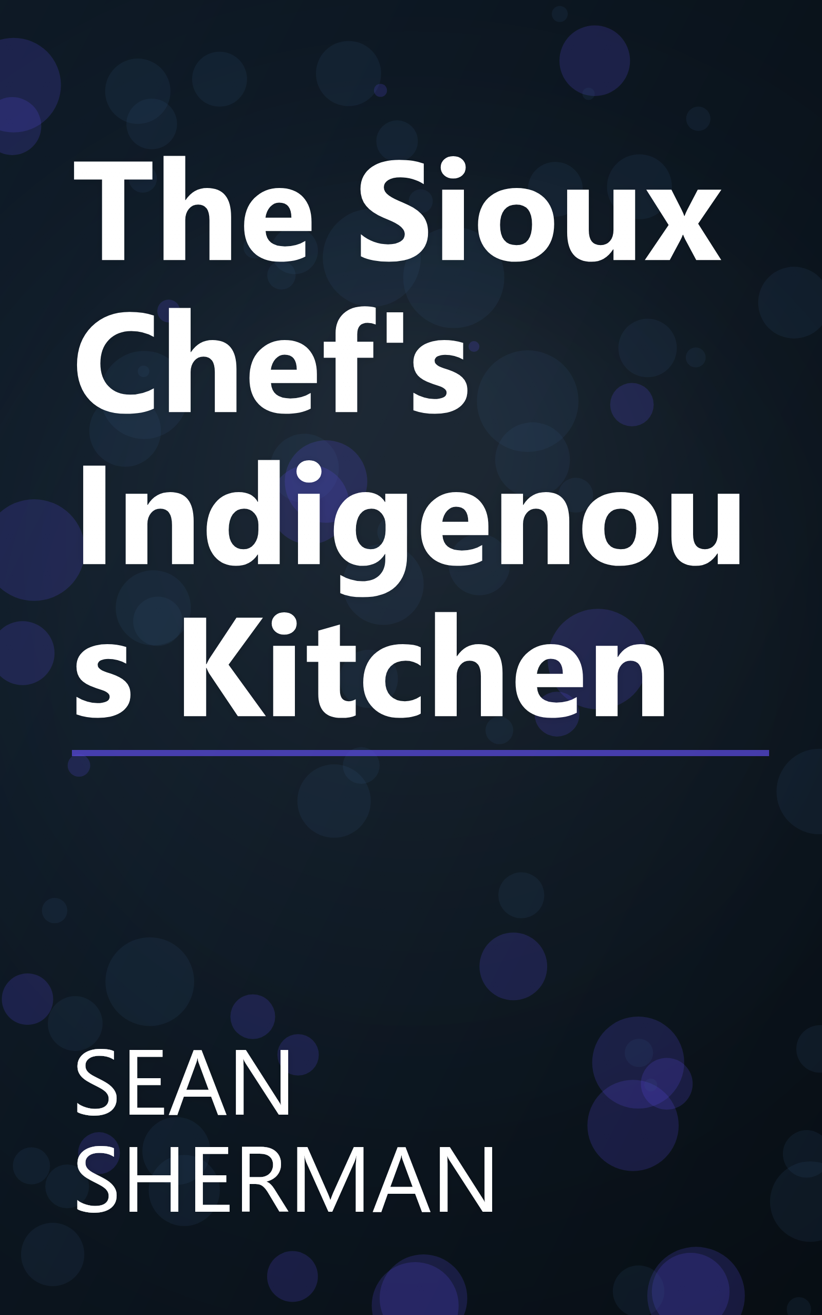 The Sioux Chef's Indigenous Kitchen book cover