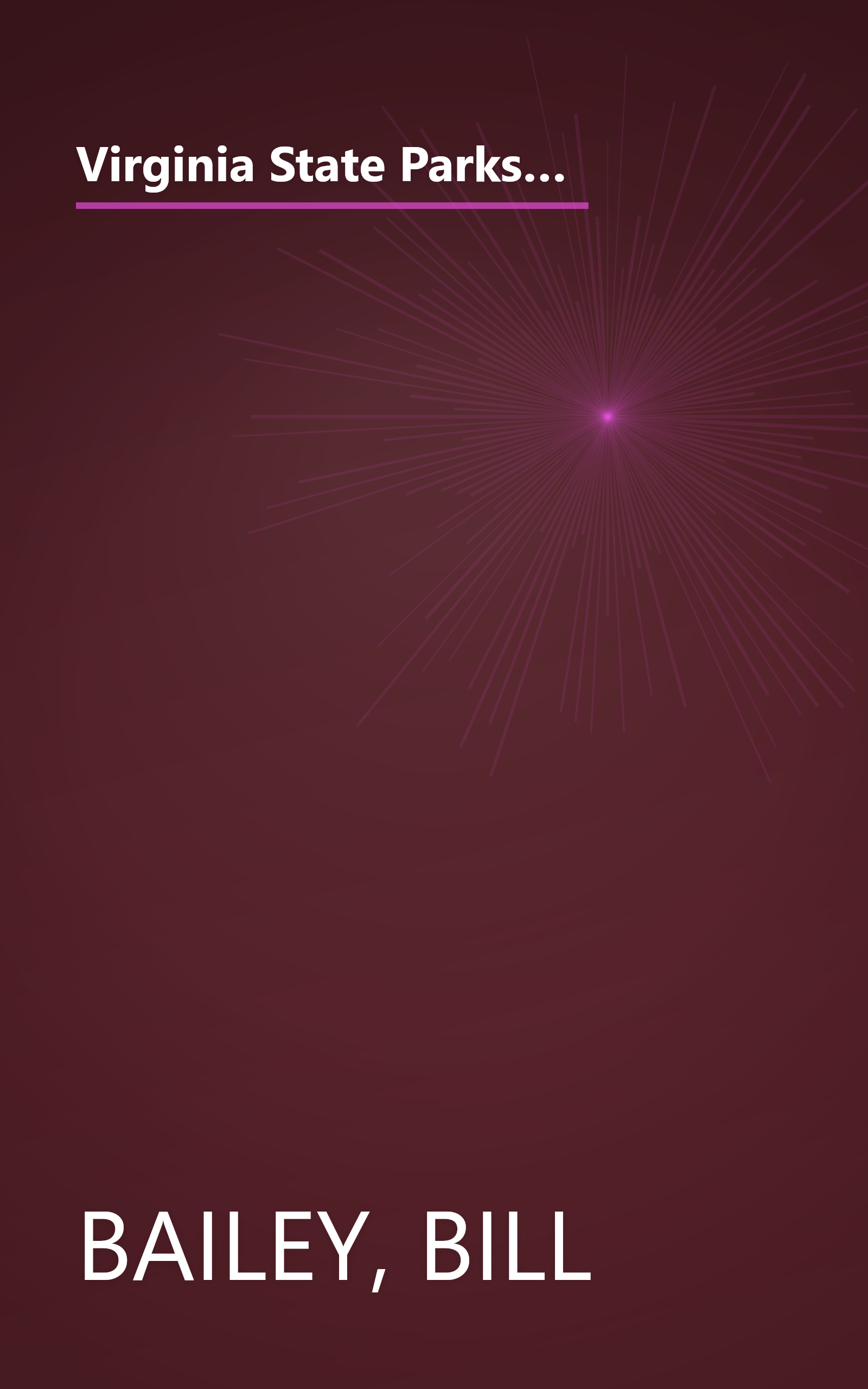 Virginia State Parks: A Complete Outdoor Recreation Guide for Campers, Boaters, Anglers, Hikers and Outdoor Lovers (State Park Guidebooks) book cover