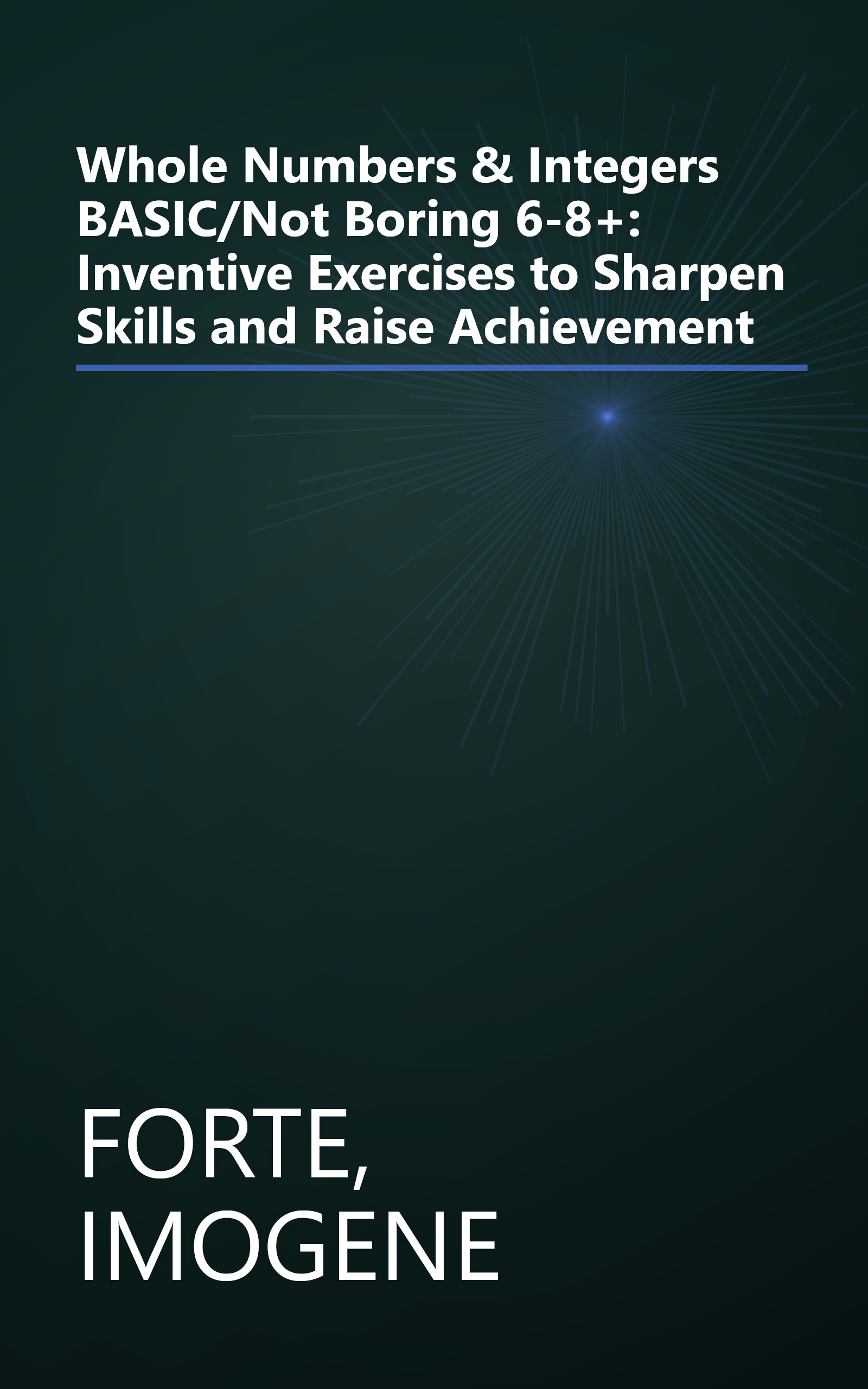 Whole Numbers & Integers BASIC/Not Boring 6-8+: Inventive Exercises to Sharpen Skills and Raise Achievement book cover