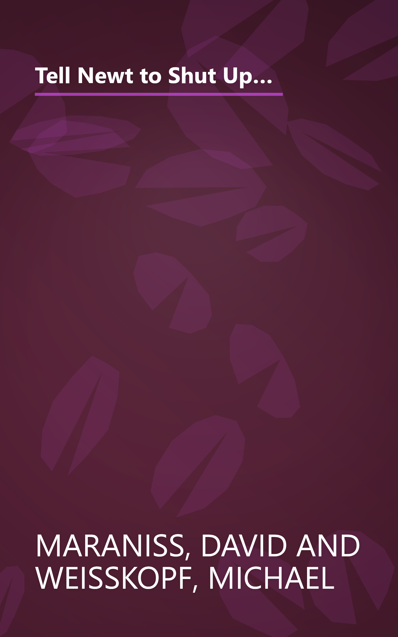 Tell Newt to Shut Up: Prize-Winning Washington Post Journalists Reveal How Reality Gagged the Gingrich Revolution book cover