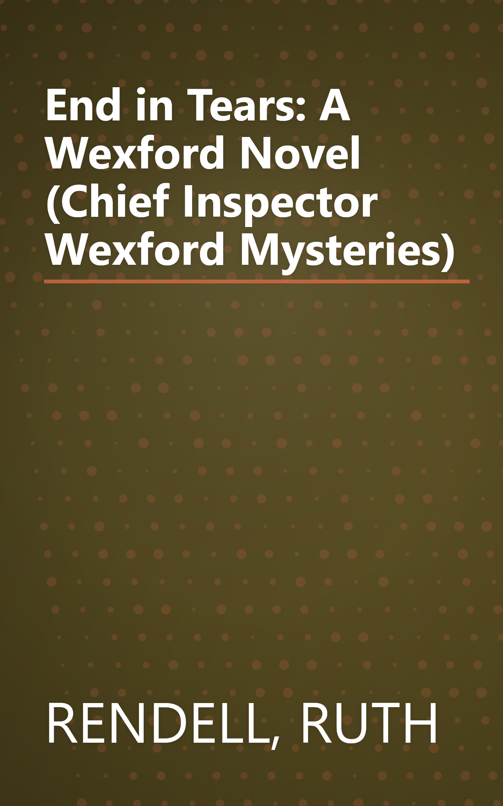 End in Tears: A Wexford Novel (Chief Inspector Wexford Mysteries) book cover