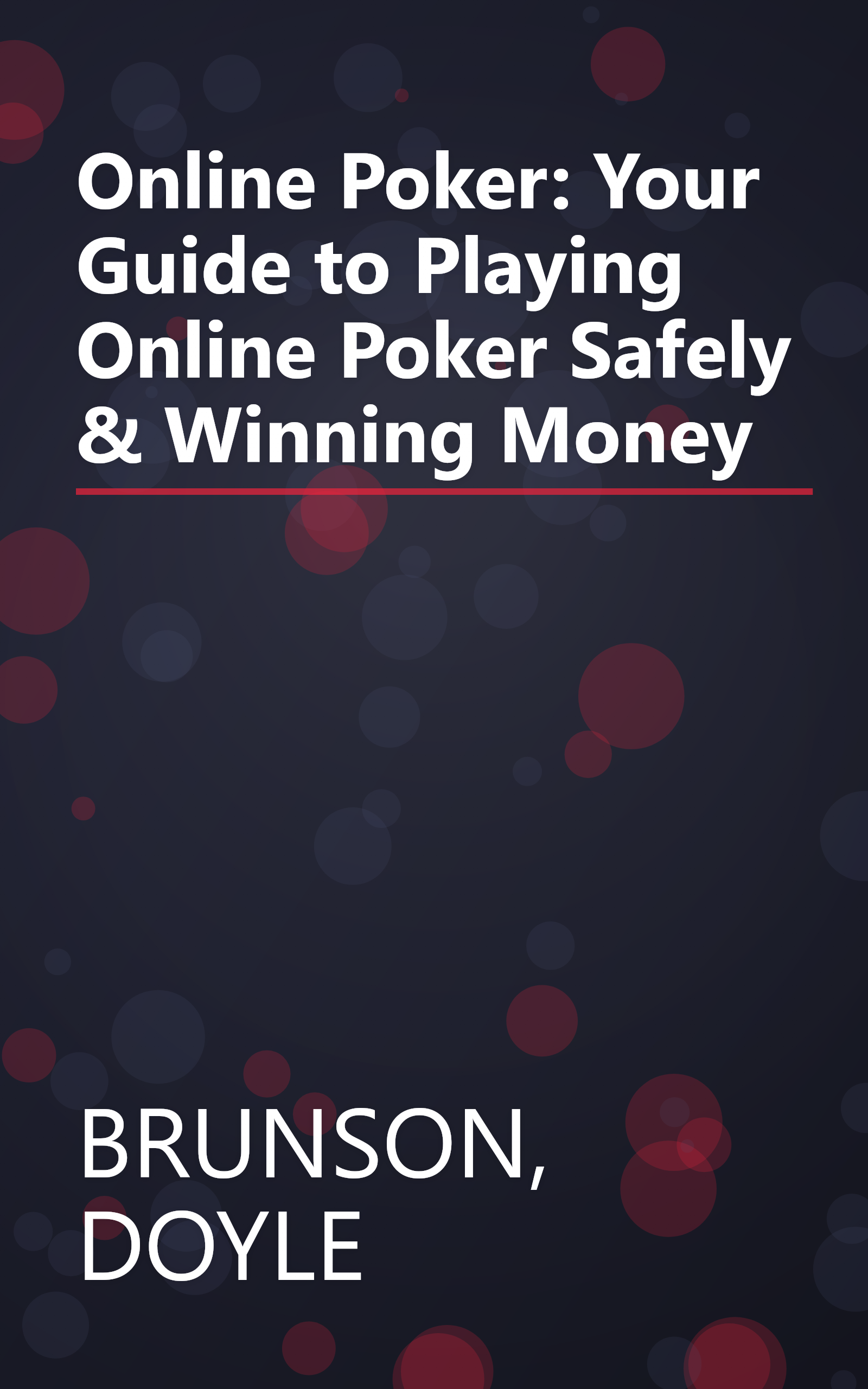 Online Poker: Your Guide to Playing Online Poker Safely & Winning Money book cover