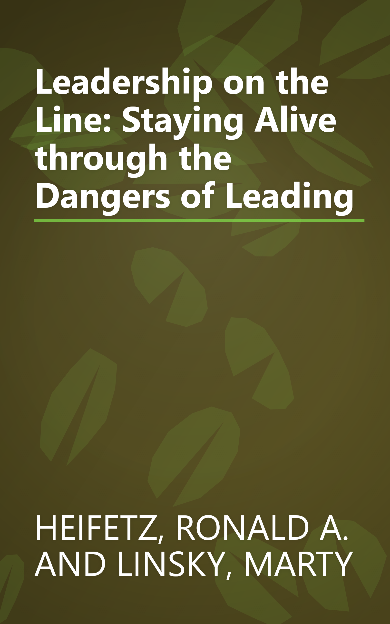 Leadership on the Line: Staying Alive through the Dangers of Leading book cover