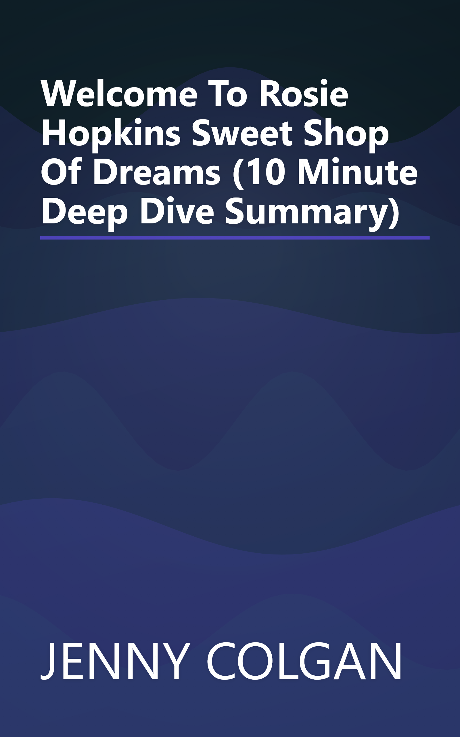 Welcome To Rosie Hopkins  Sweet Shop Of Dreams (10 Minute   Deep Dive Summary) book cover