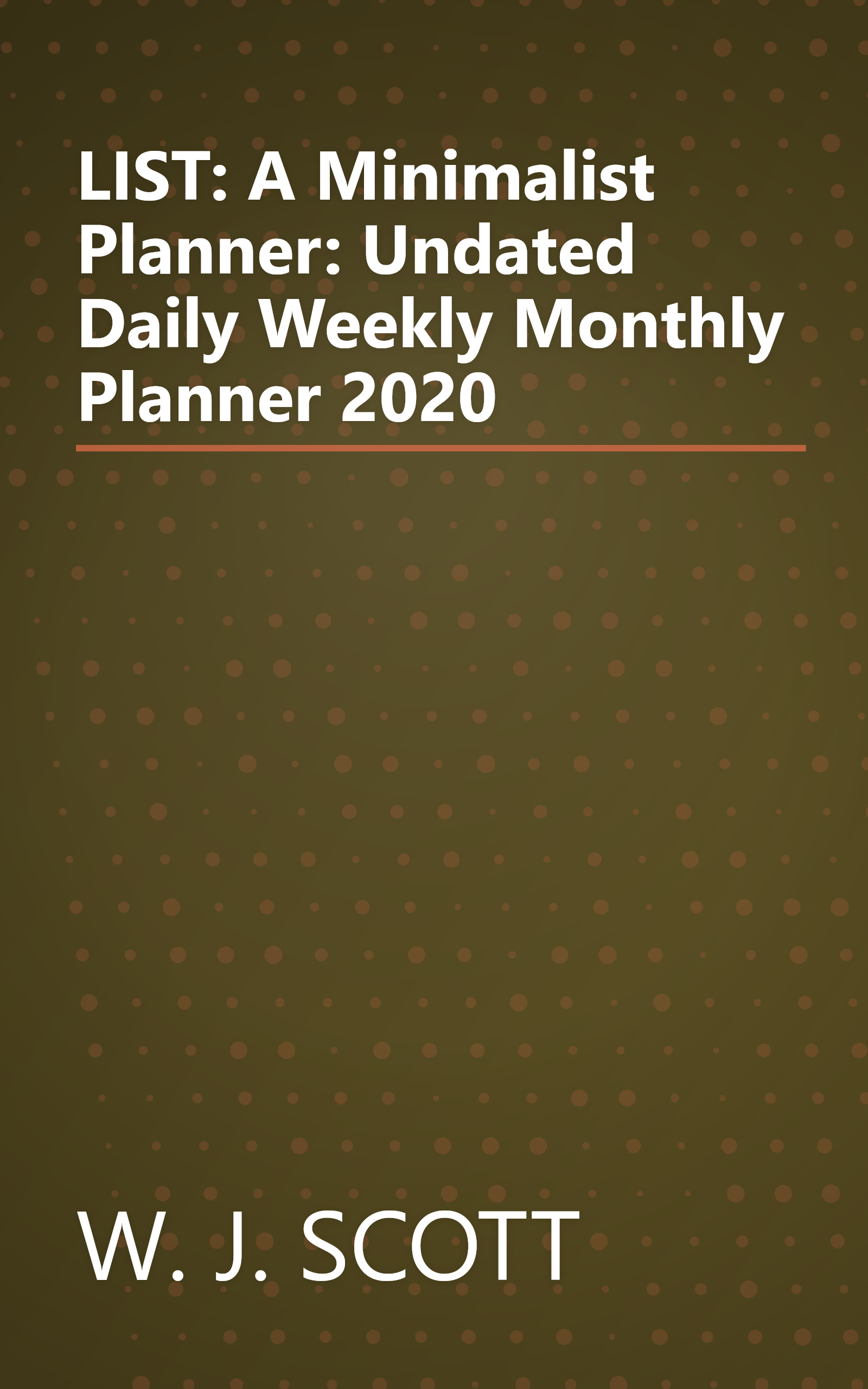 LIST: A Minimalist Planner: Undated Daily Weekly Monthly Planner 2020 book cover