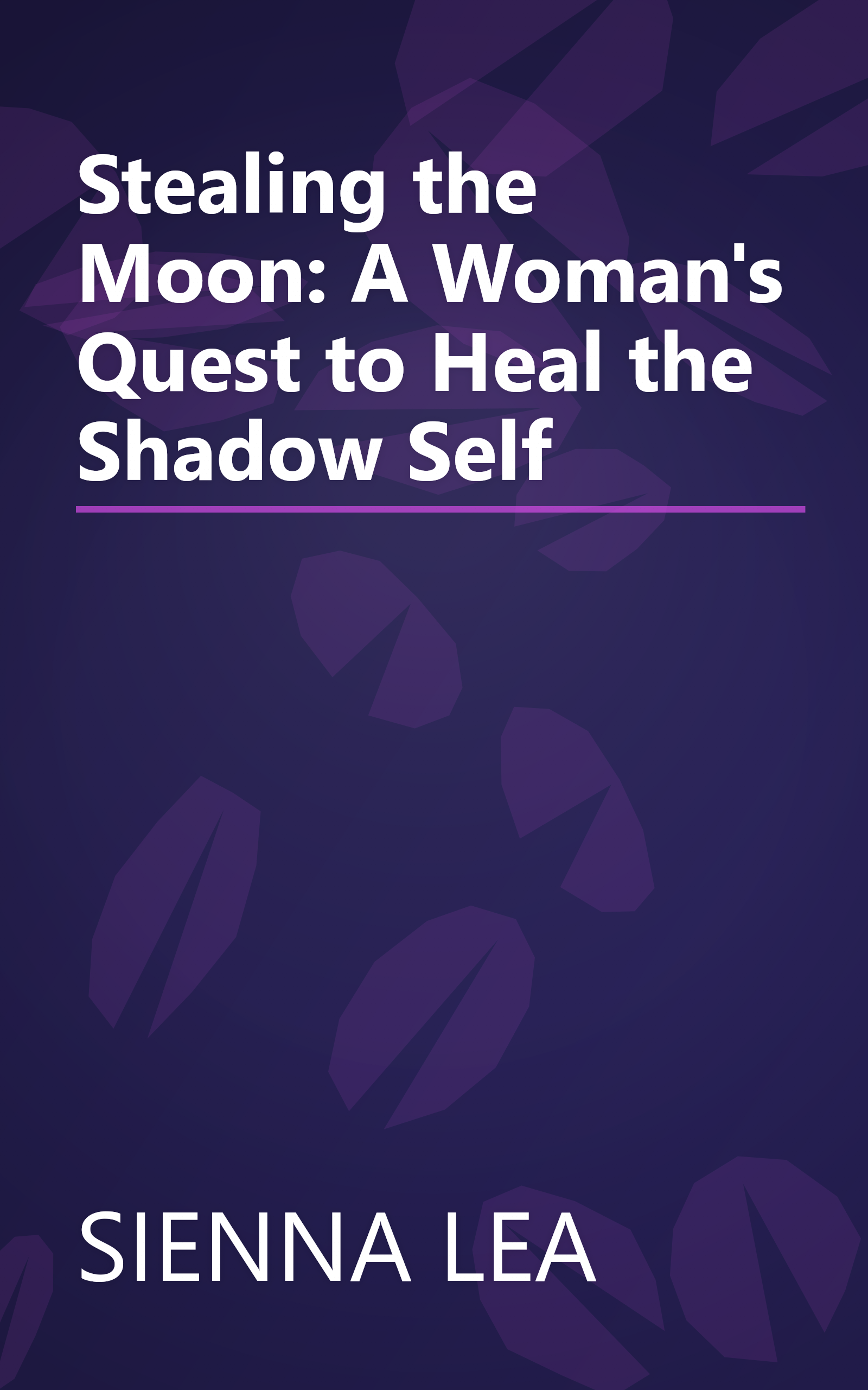 Stealing the Moon: A Woman's Quest to Heal the Shadow Self book cover
