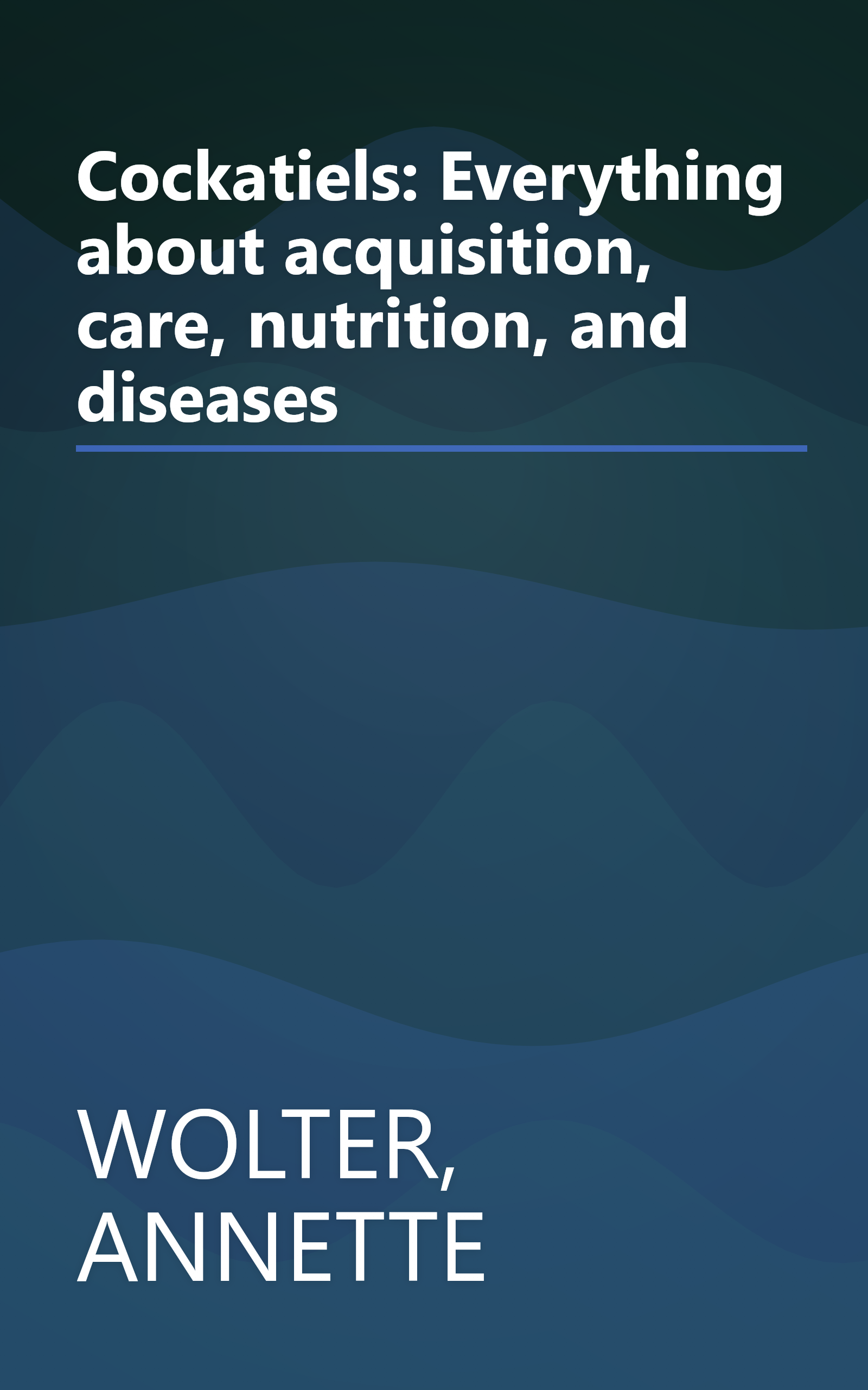 Cockatiels: Everything about acquisition, care, nutrition, and diseases book cover