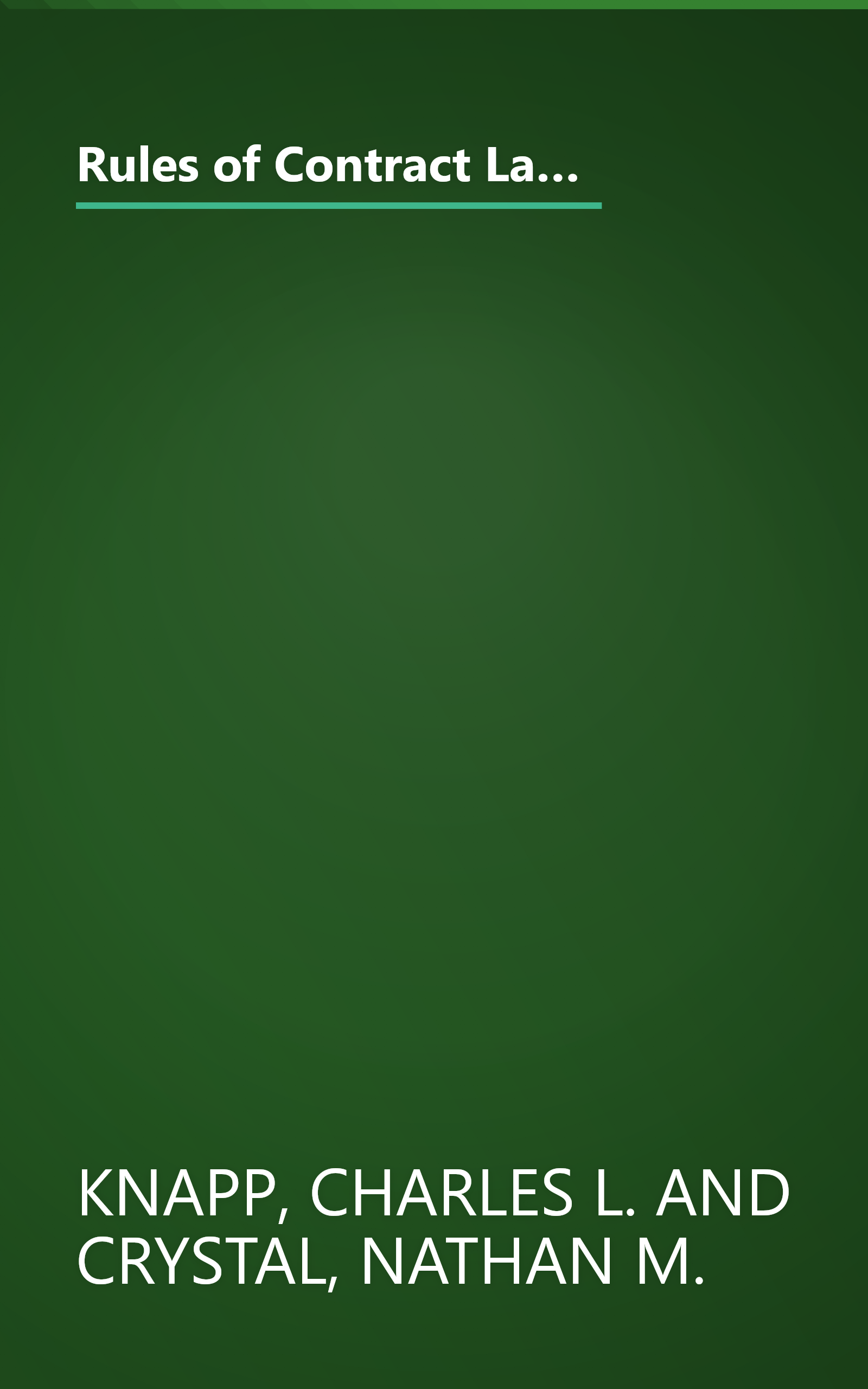 Rules of Contract Law: Selections from the Uniform Commercial Code, the Convention of Contracts for the International Sale of Goods, and the Restatement (Second) of Contracts with Material on Contract Drafting and Sample Examination Questions and Answers book cover