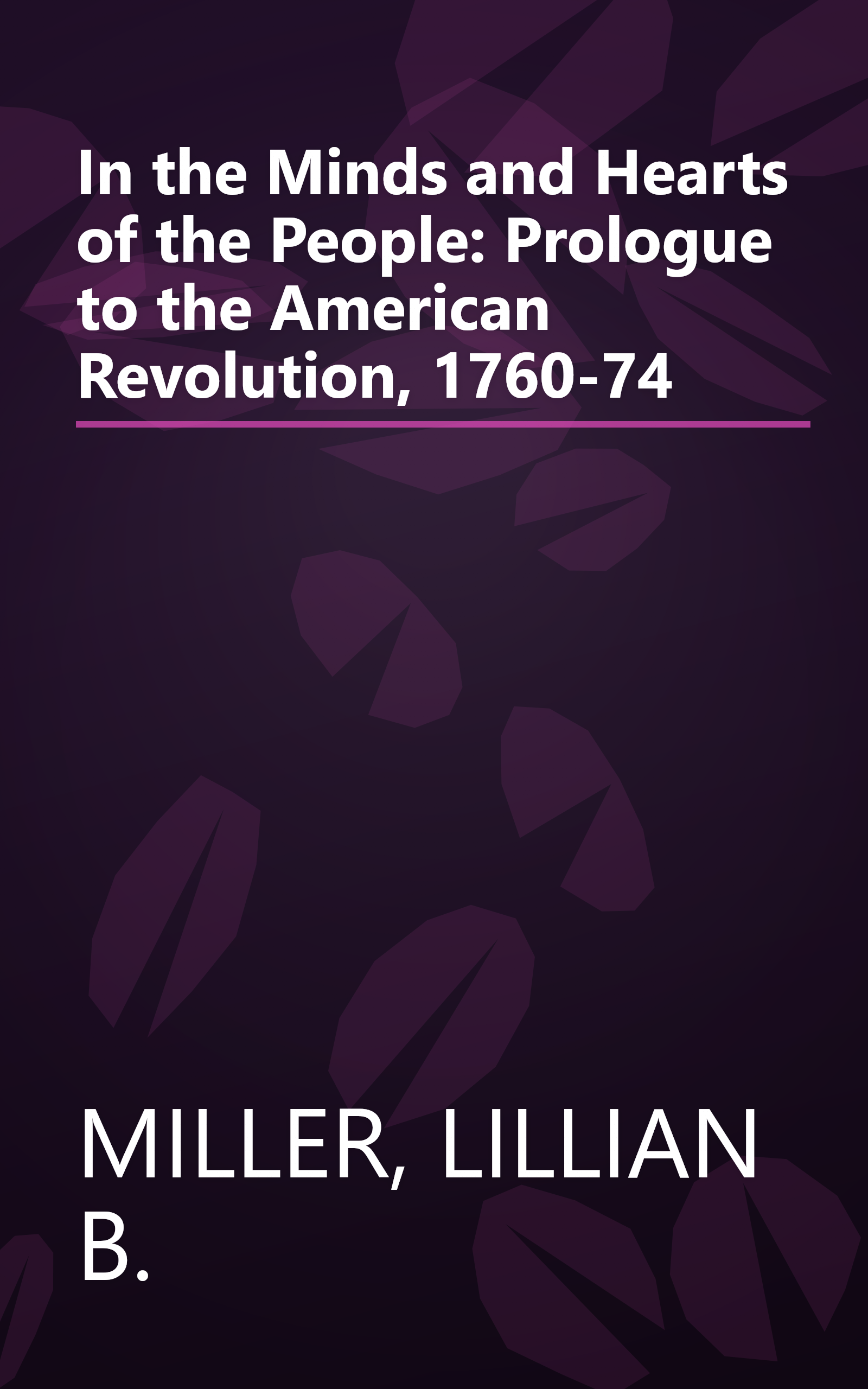 In the Minds and Hearts of the People: Prologue to the American Revolution, 1760-74 book cover