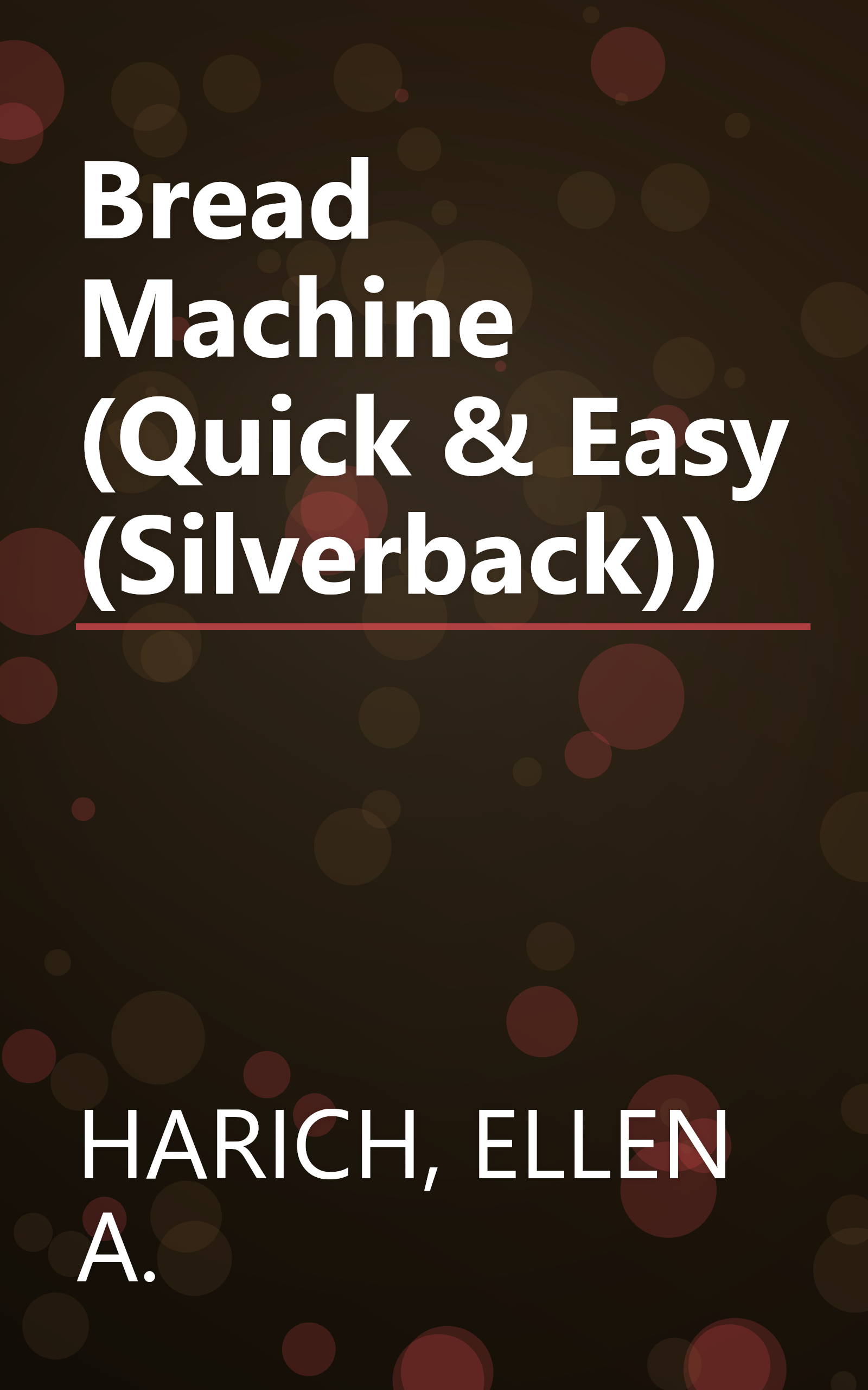 Bread Machine (Quick & Easy (Silverback)) book cover