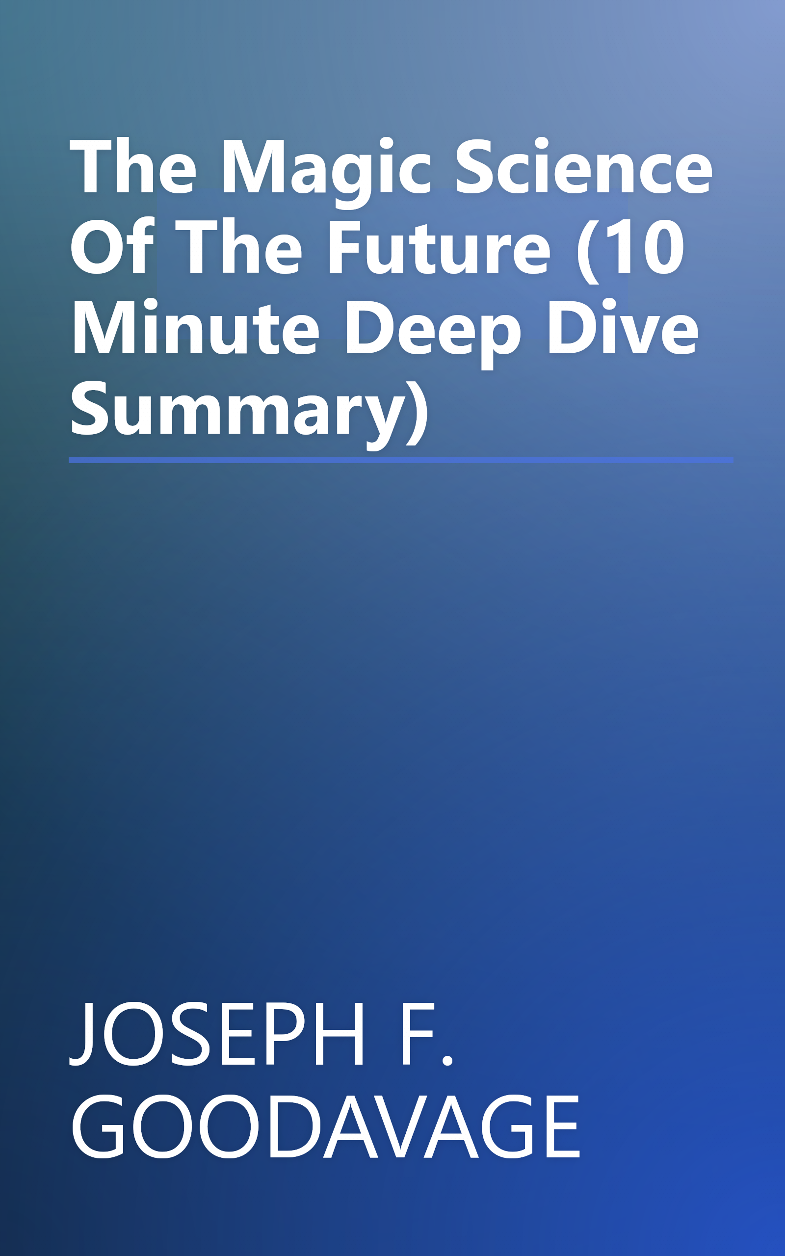 The Magic Science Of The Future (10 Minute   Deep Dive Summary) book cover