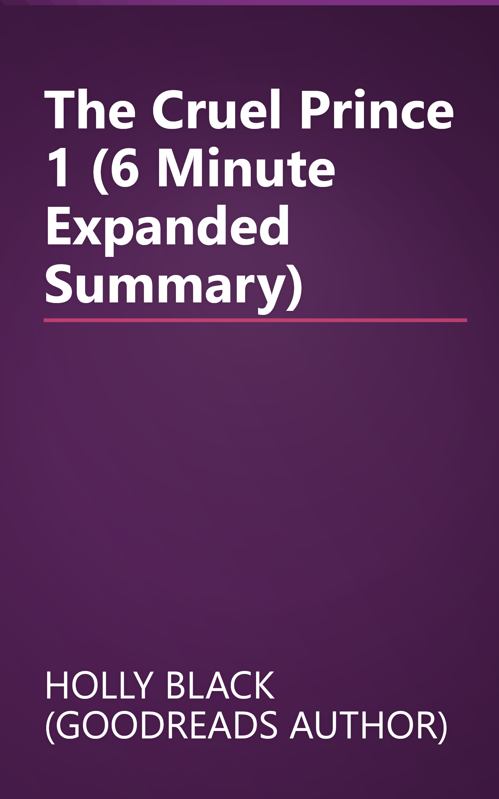The Cruel Prince 1 (6 Minute   Expanded Summary) book cover