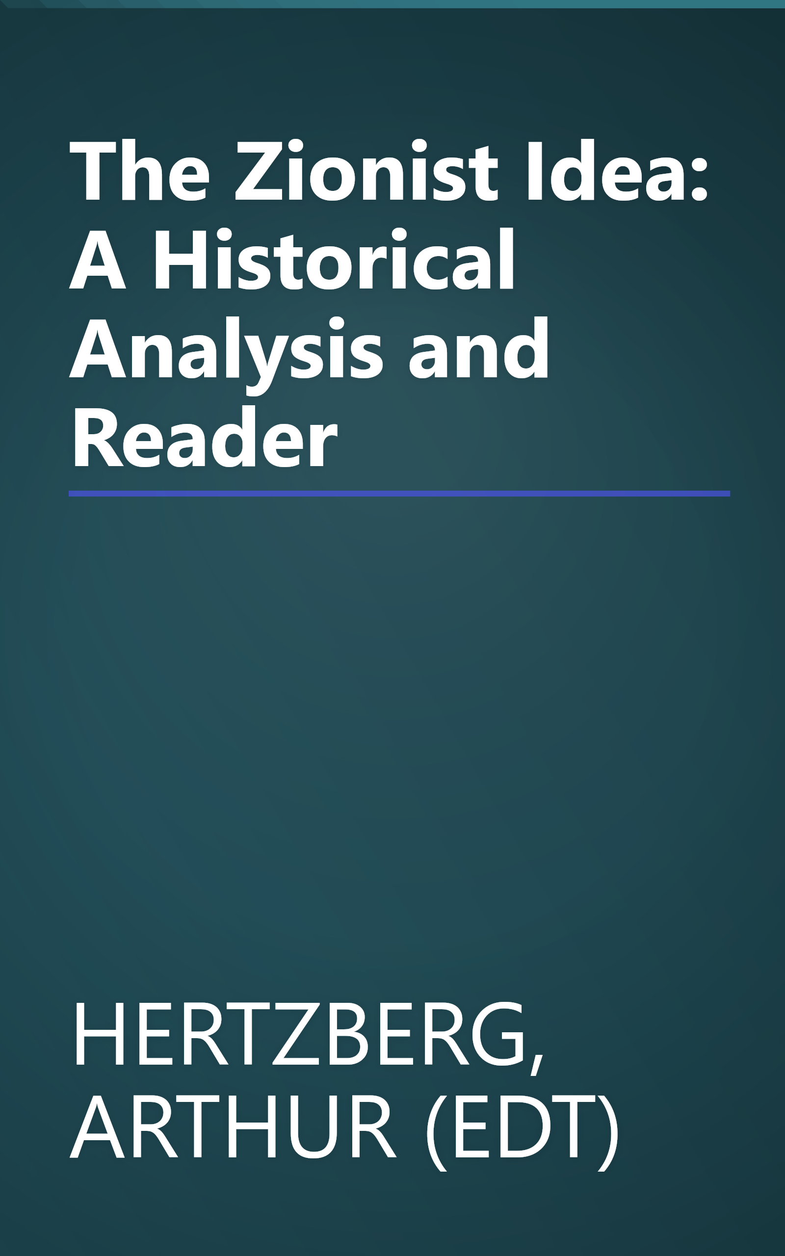 The Zionist Idea: A Historical Analysis and Reader book cover
