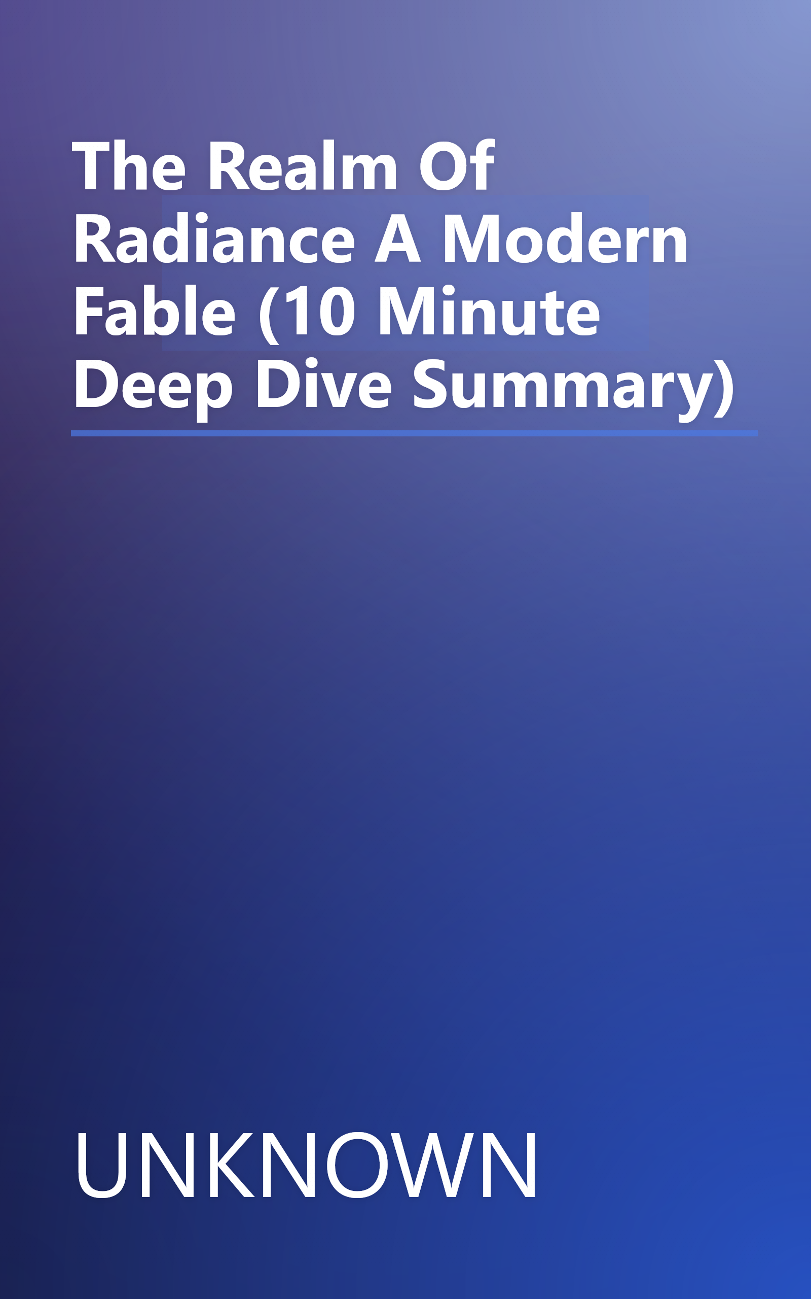 The Realm Of Radiance  A Modern Fable (10 Minute   Deep Dive Summary) book cover