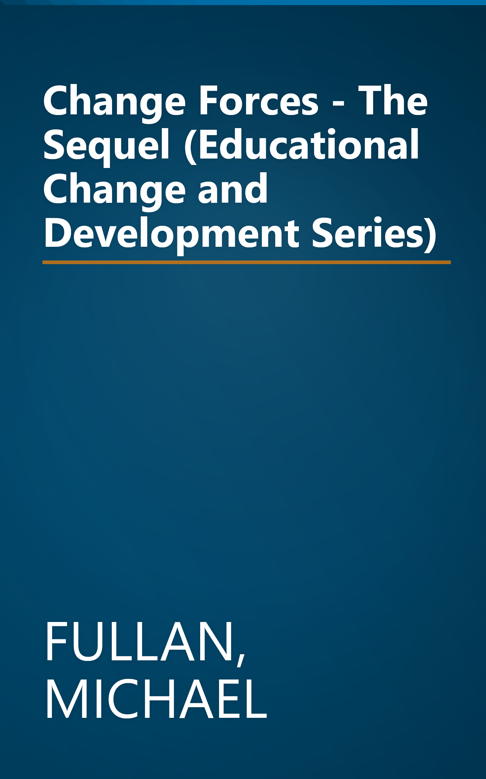 Change Forces - The Sequel (Educational Change and Development Series) book cover
