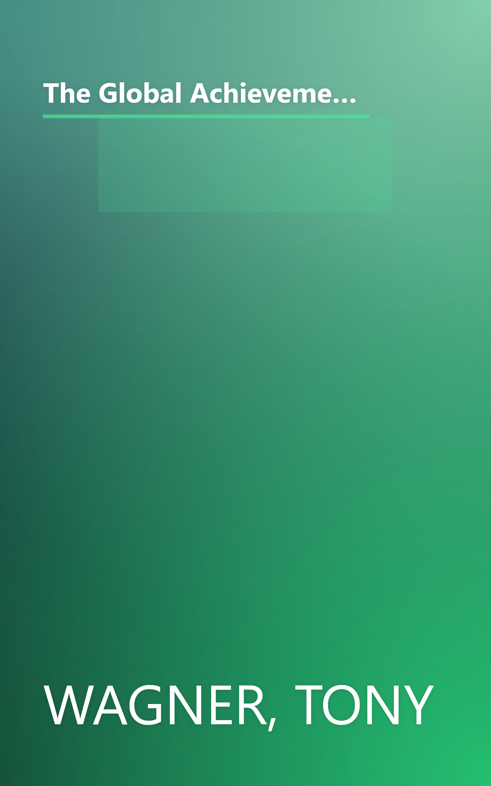 The Global Achievement Gap: Why Even Our Best Schools Don't Teach the New Survival Skills Our Children Need-And What We Can Do About It book cover