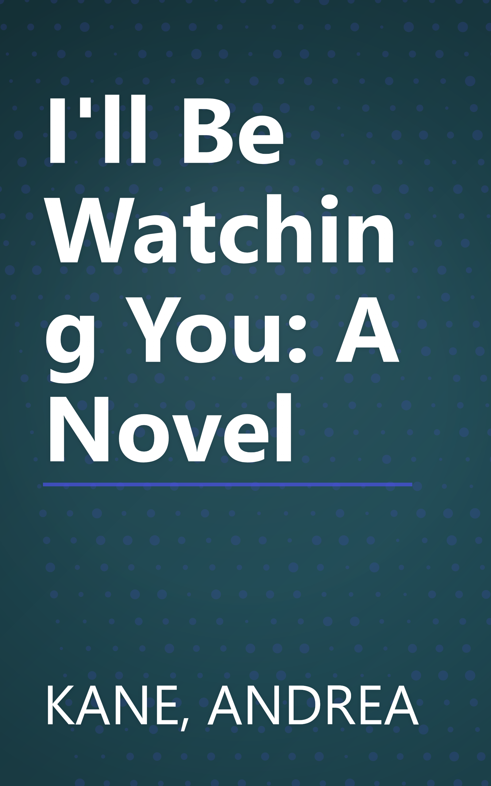 I'll Be Watching You: A Novel book cover
