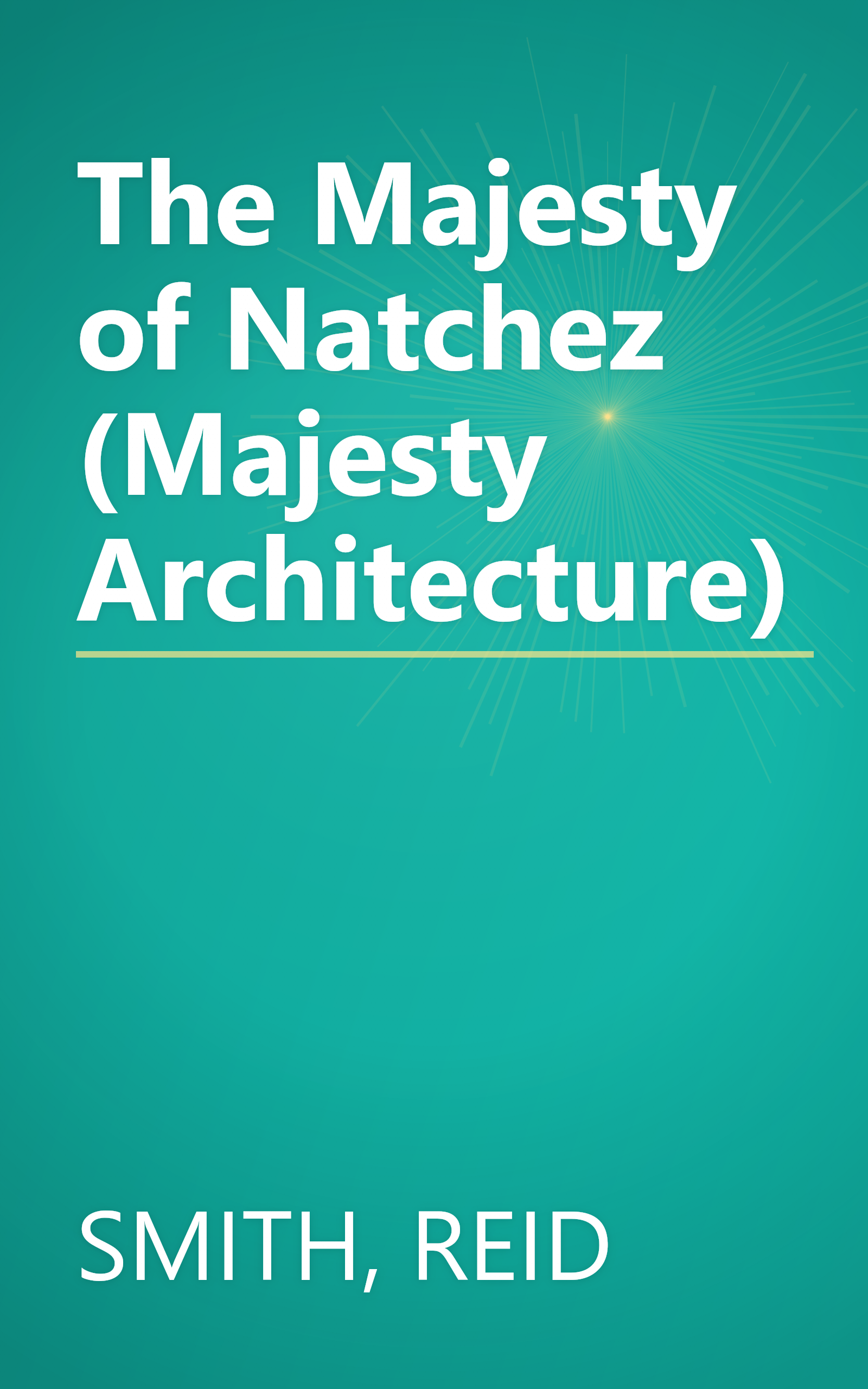 The Majesty of Natchez (Majesty Architecture) book cover