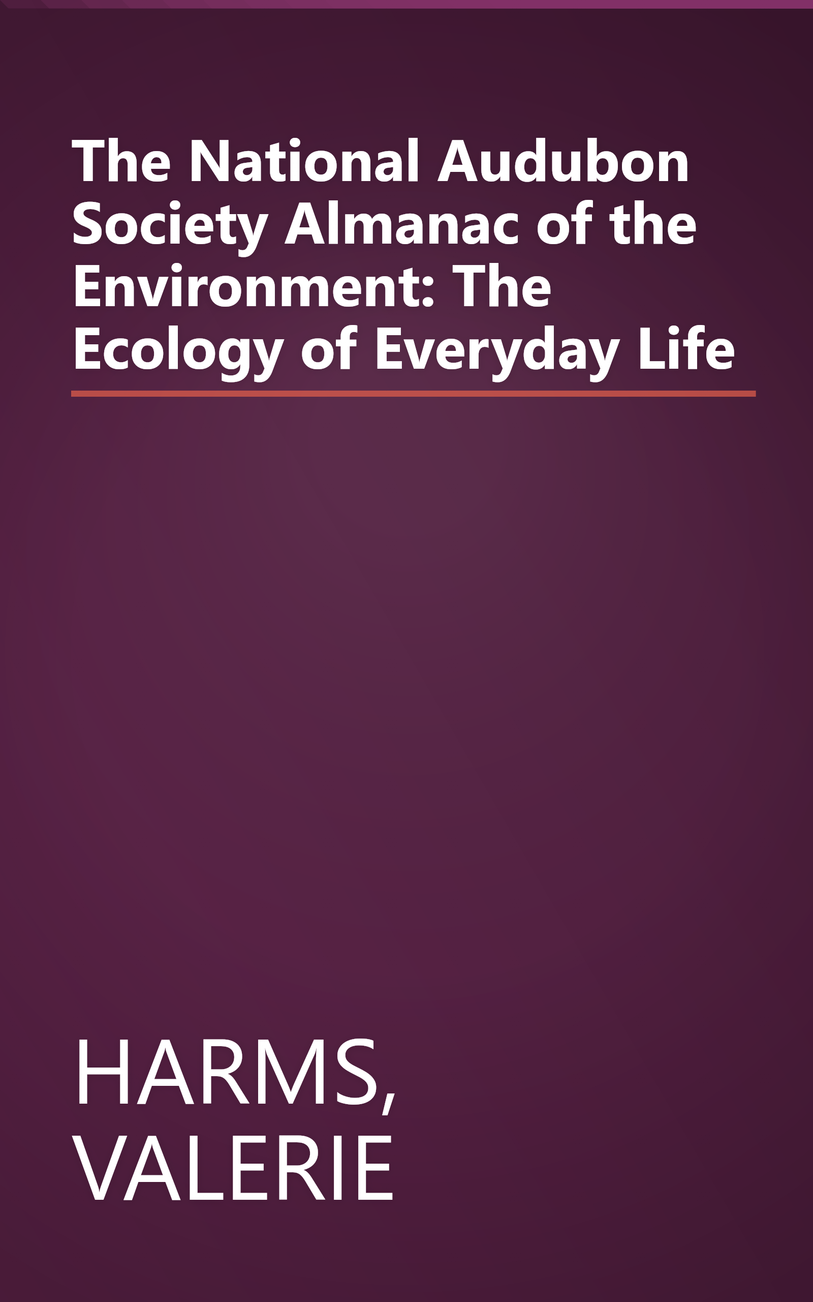 The National Audubon Society Almanac of the Environment: The Ecology of Everyday Life book cover
