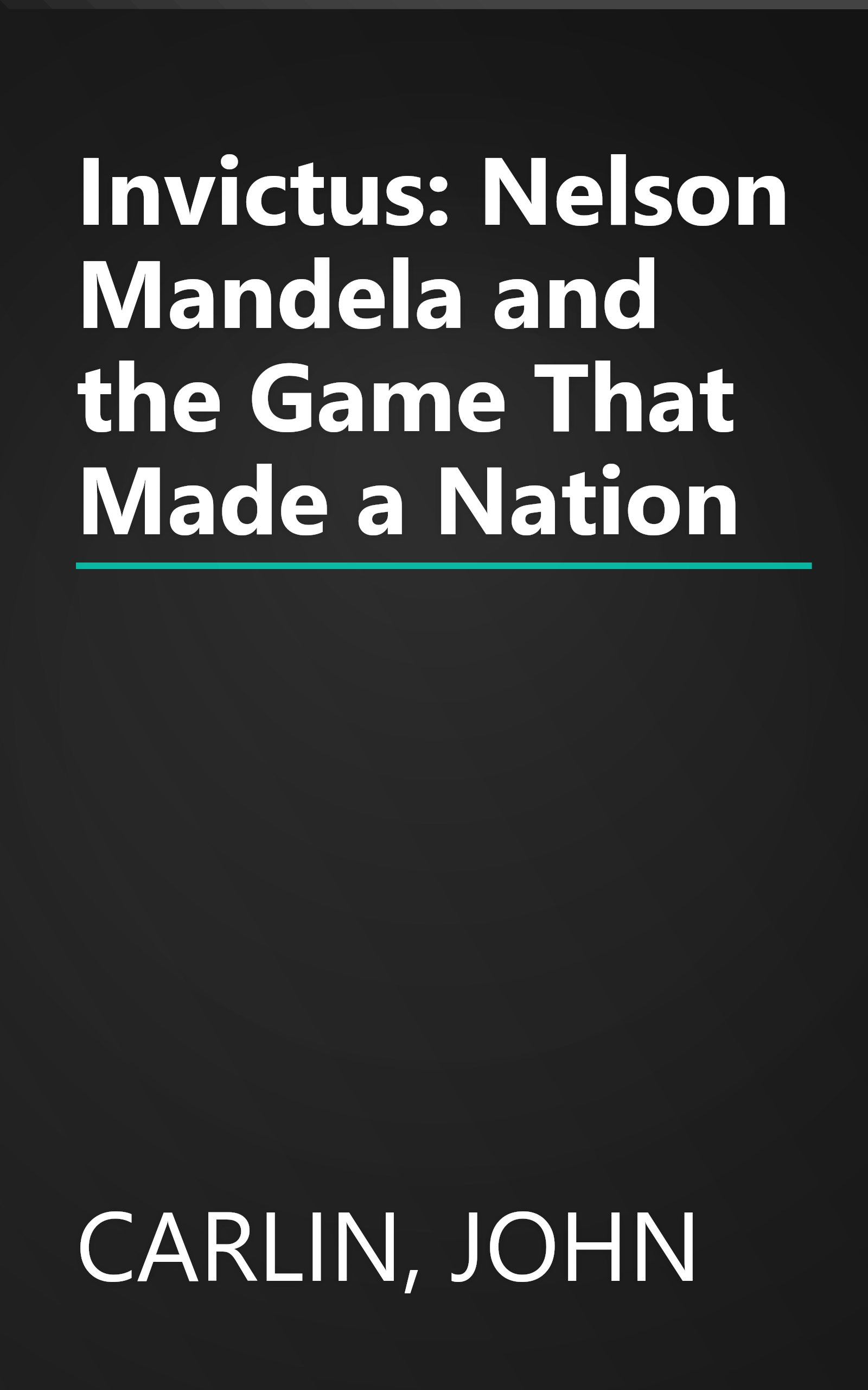 Invictus: Nelson Mandela and the Game That Made a Nation book cover