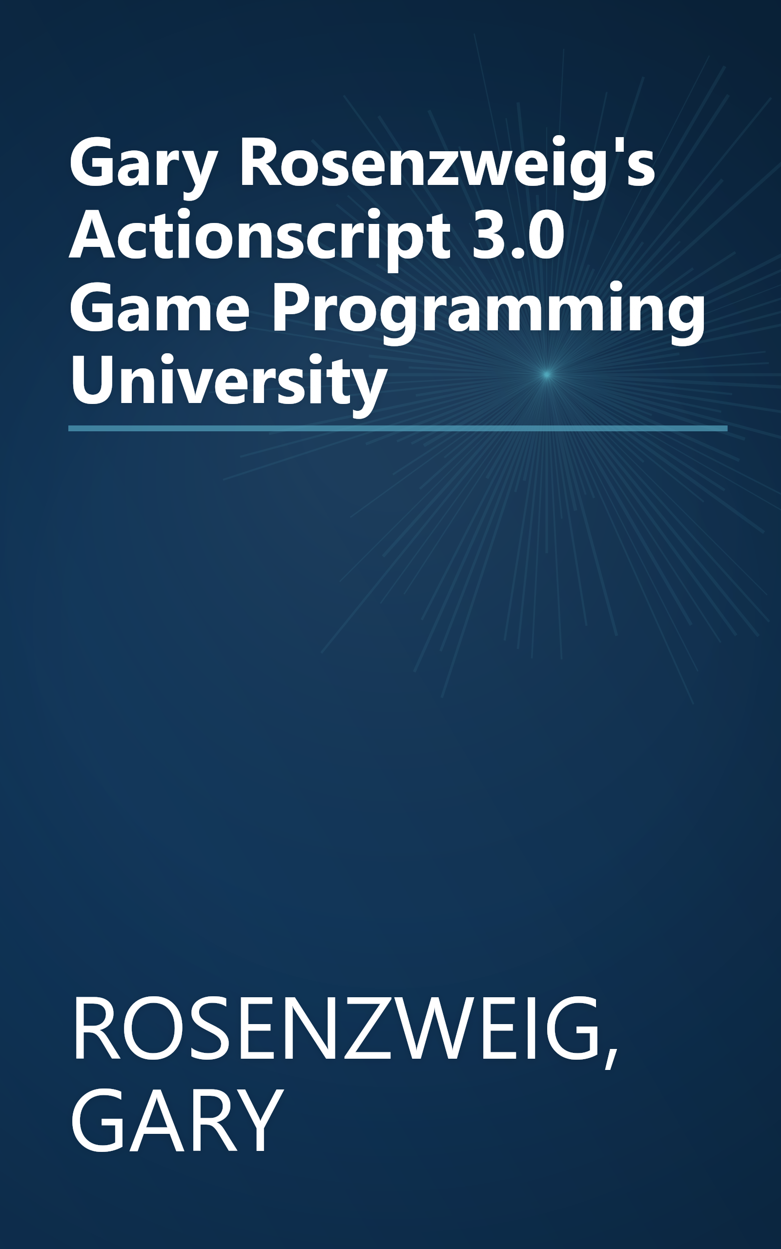Gary Rosenzweig's Actionscript 3.0 Game Programming University book cover