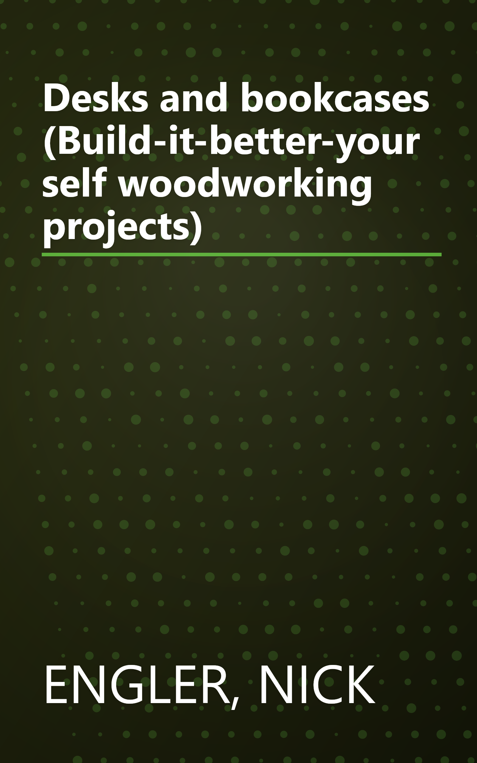 Desks and bookcases (Build-it-better-yourself woodworking projects) book cover