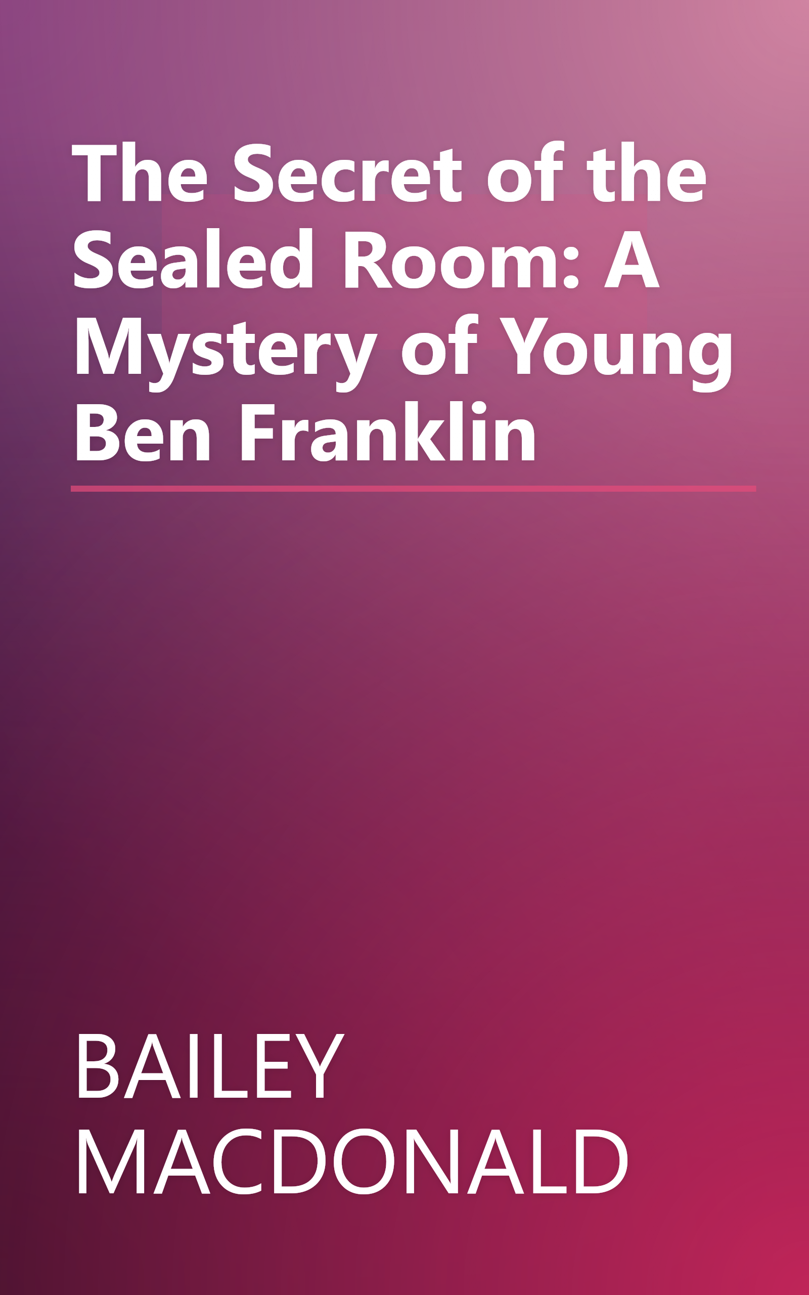 The Secret of the Sealed Room: A Mystery of Young Ben Franklin book cover