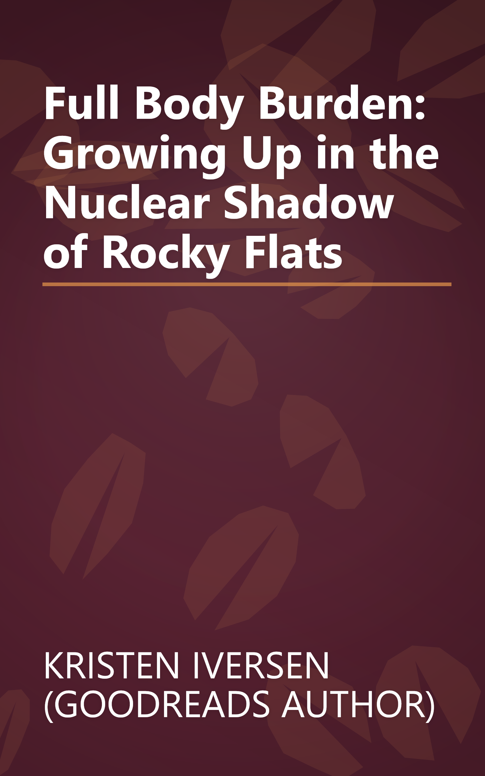 Full Body Burden: Growing Up in the Nuclear Shadow of Rocky Flats book cover
