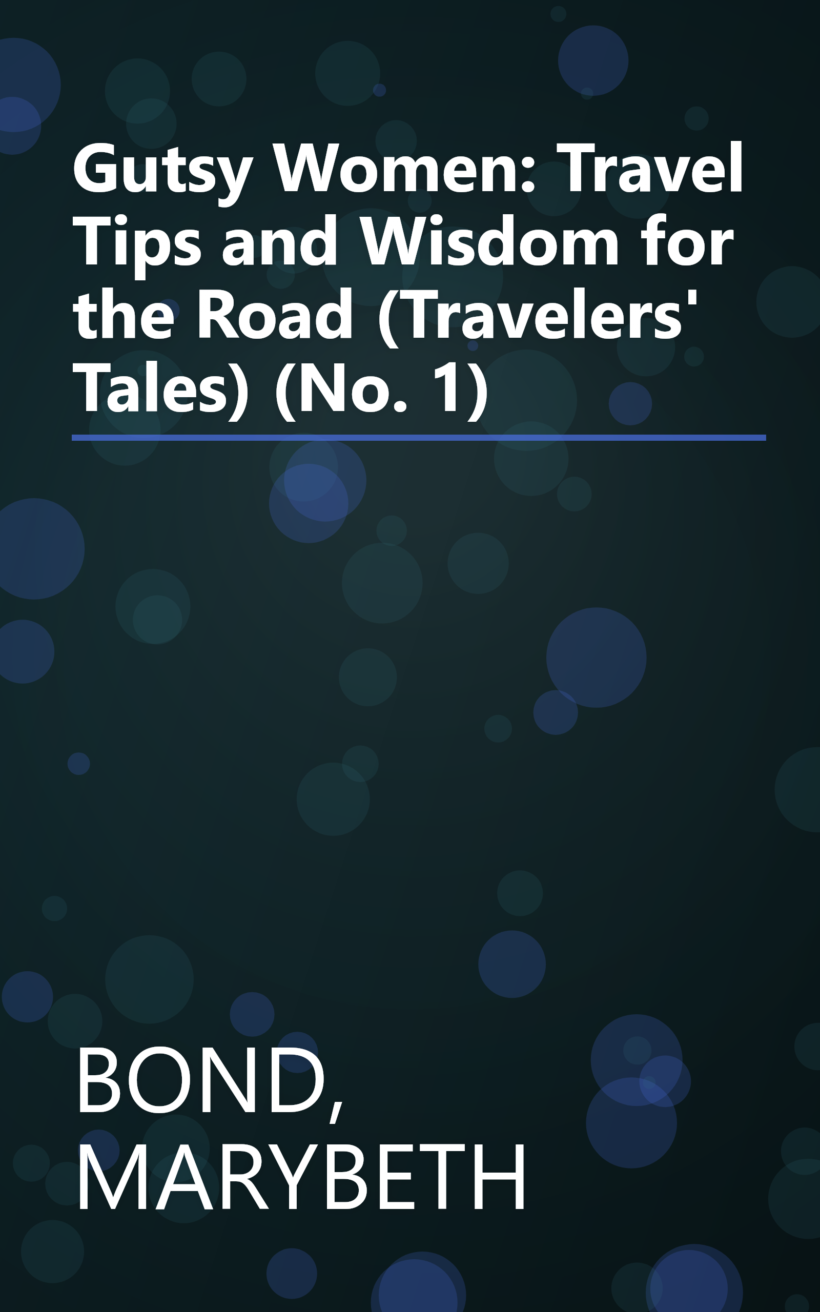 Gutsy Women: Travel Tips and Wisdom for the Road (Travelers' Tales) (No. 1) book cover